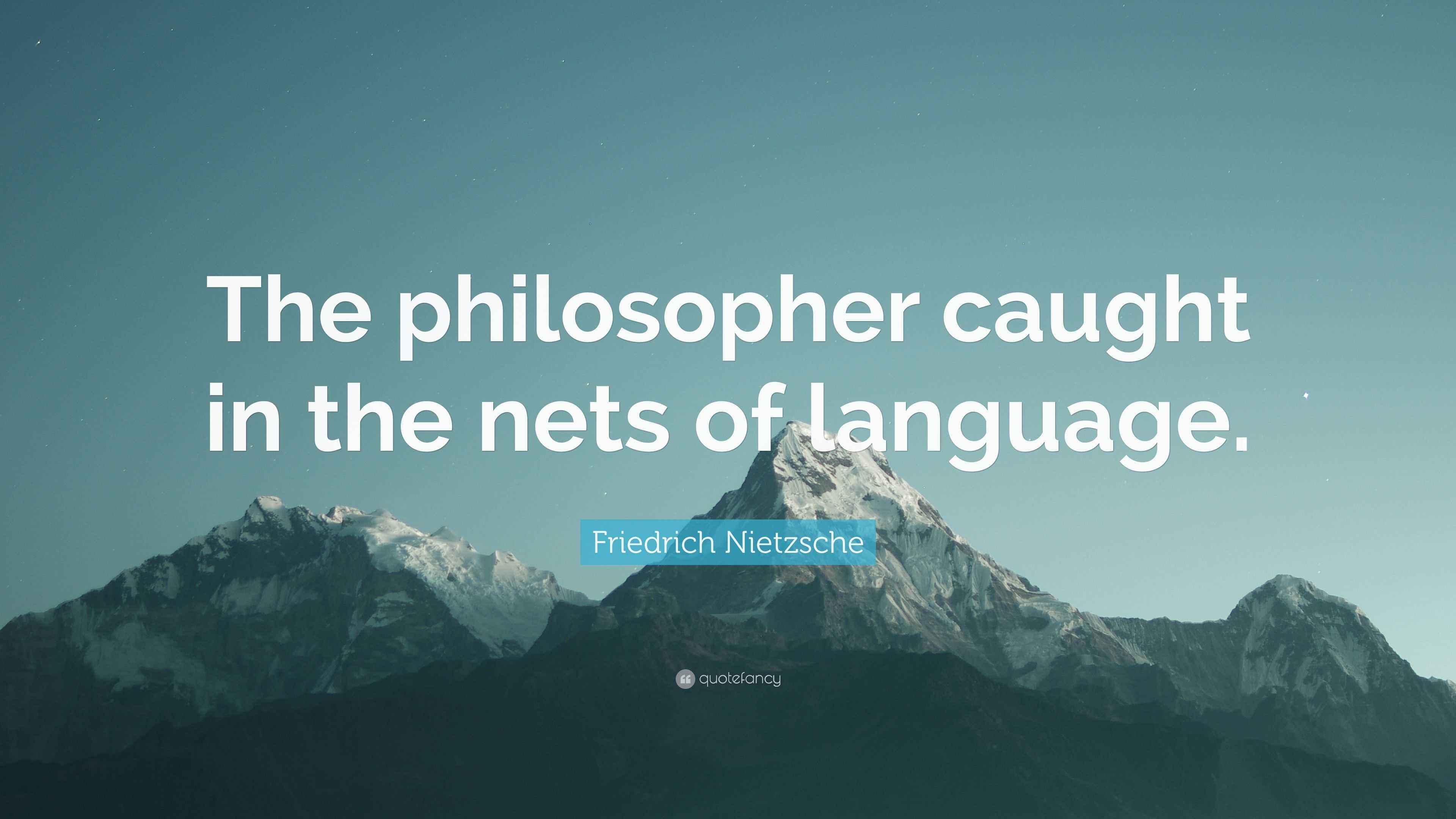 Friedrich Nietzsche Quote: “The philosopher caught in the nets of ...