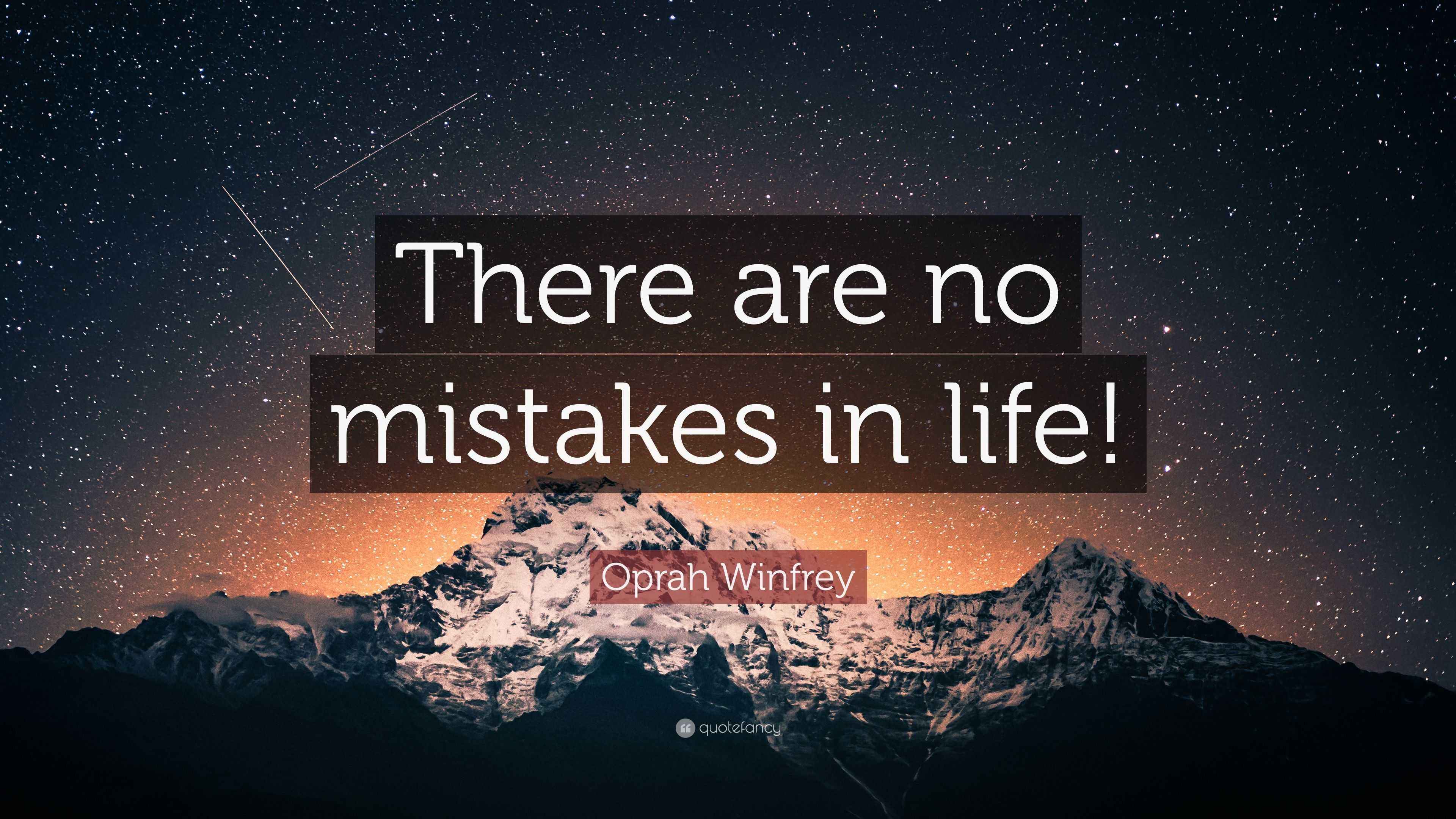 Oprah Winfrey Quote: “There are no mistakes in life!”