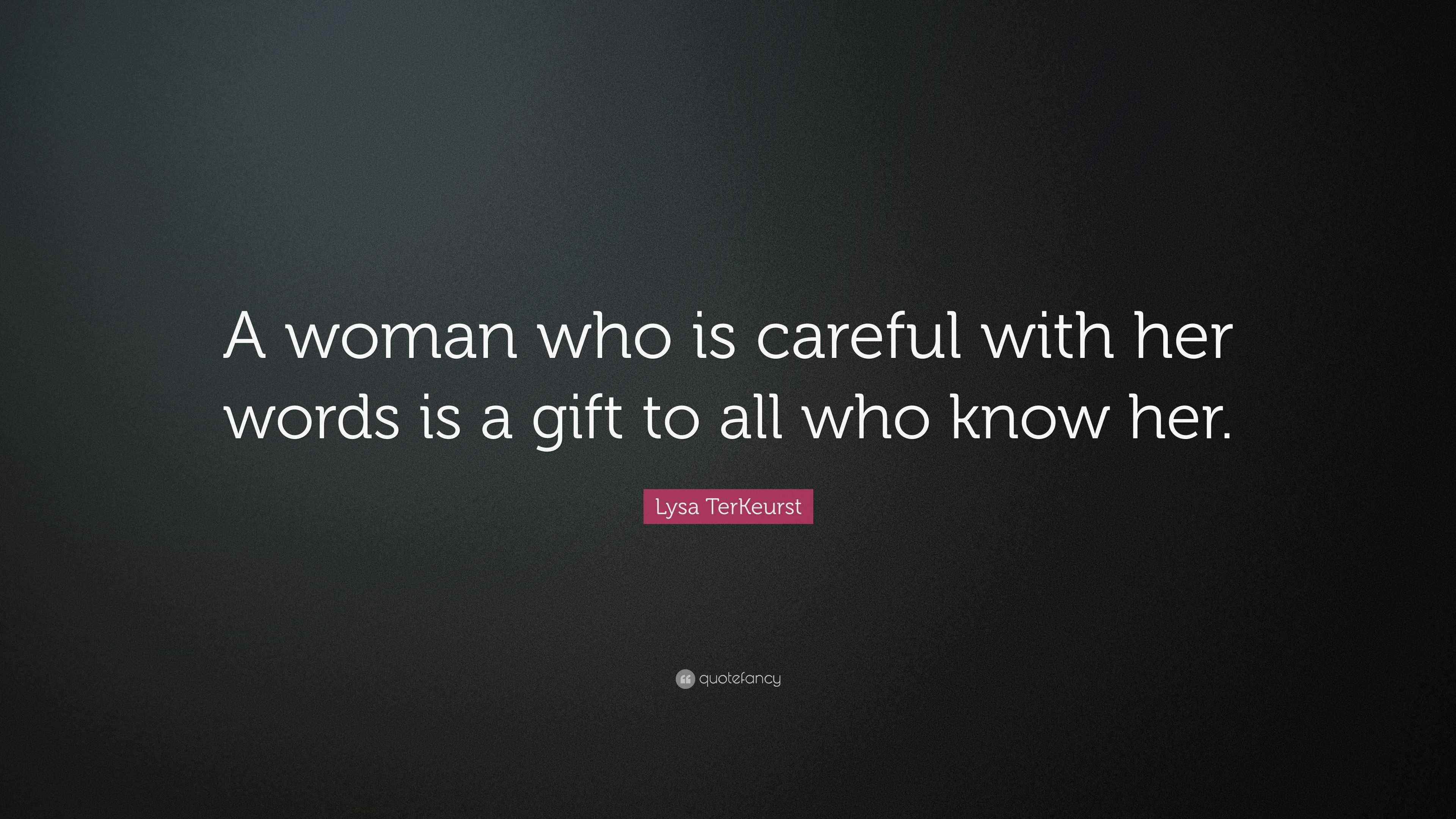 Lysa TerKeurst Quote: “A woman who is careful with her words is a gift ...
