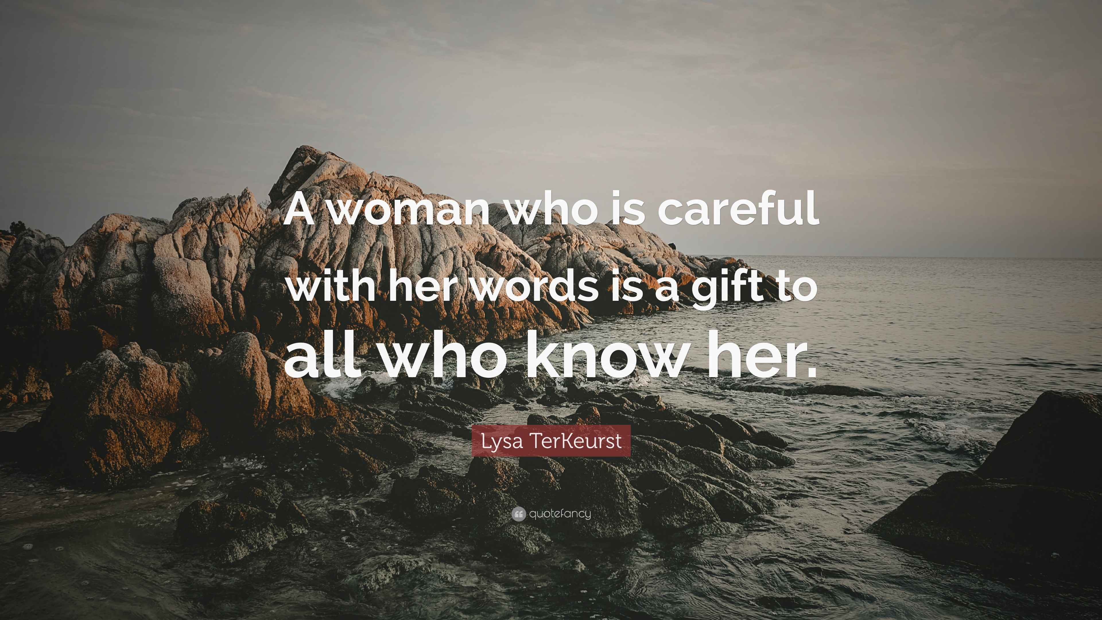 Lysa TerKeurst Quote: “A woman who is careful with her words is a gift ...