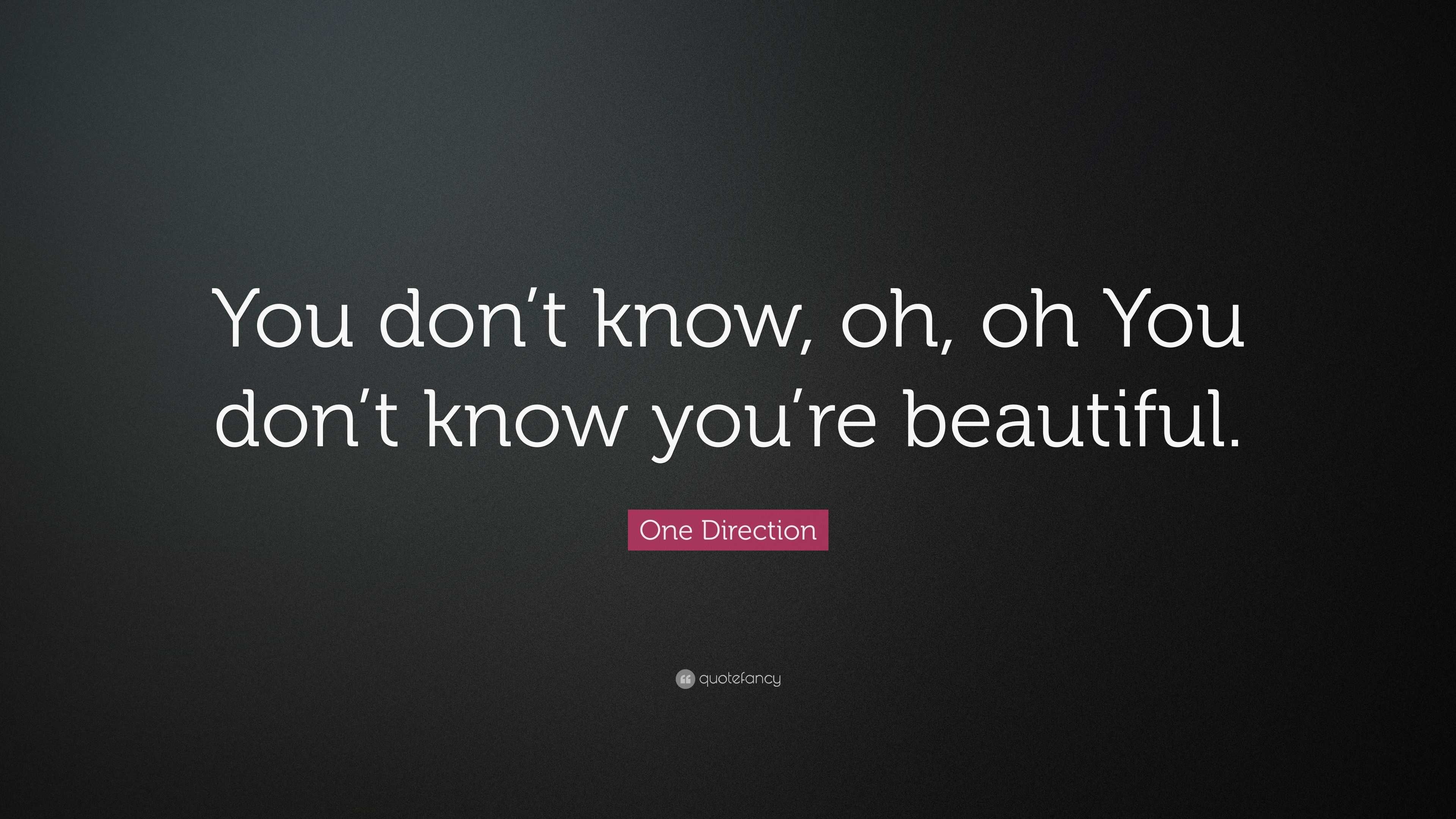 One Direction Quote: “You don’t know, oh, oh You don’t know you’re ...