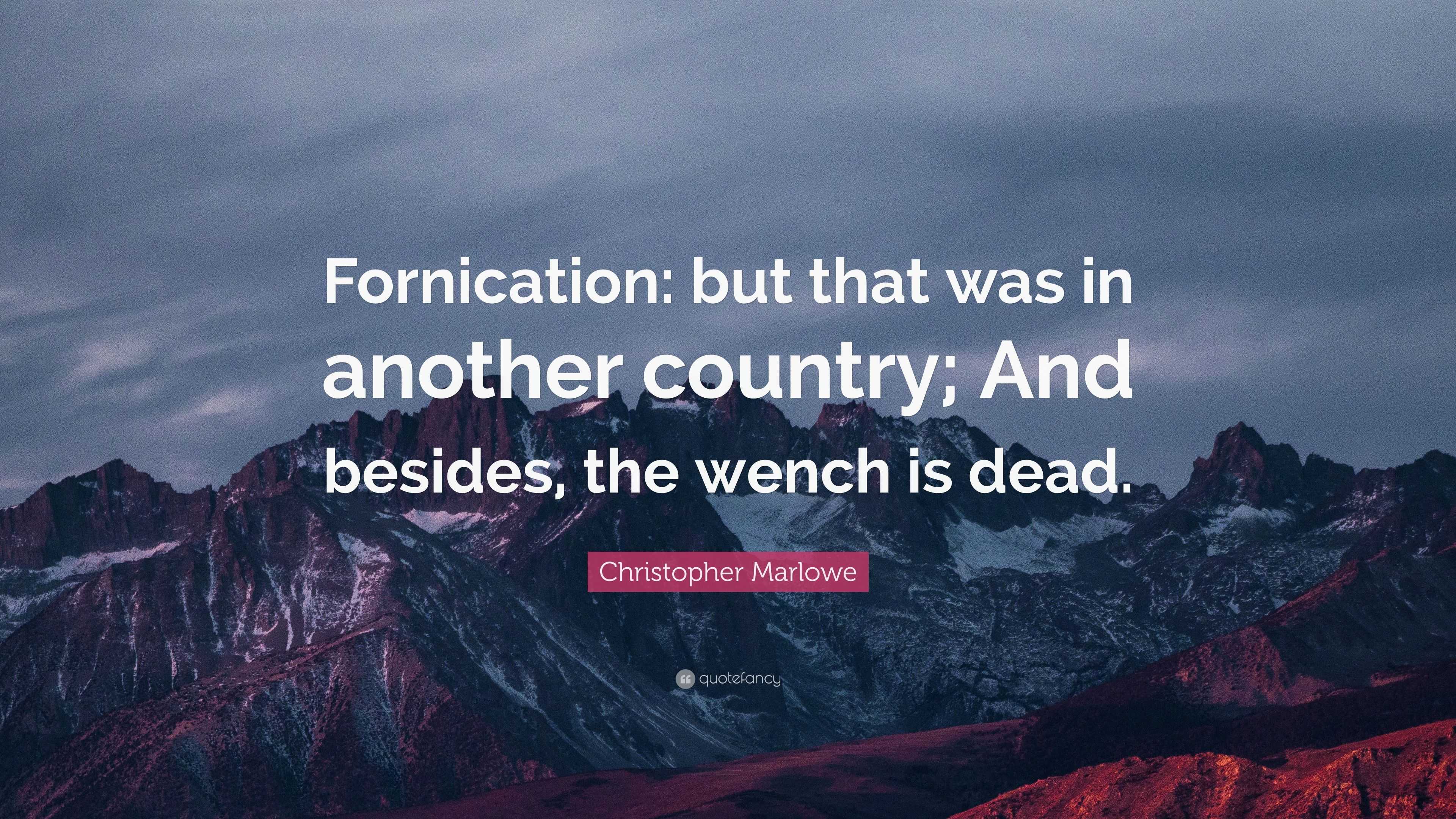 Christopher Marlowe Quote: “Fornication: but that was in another ...