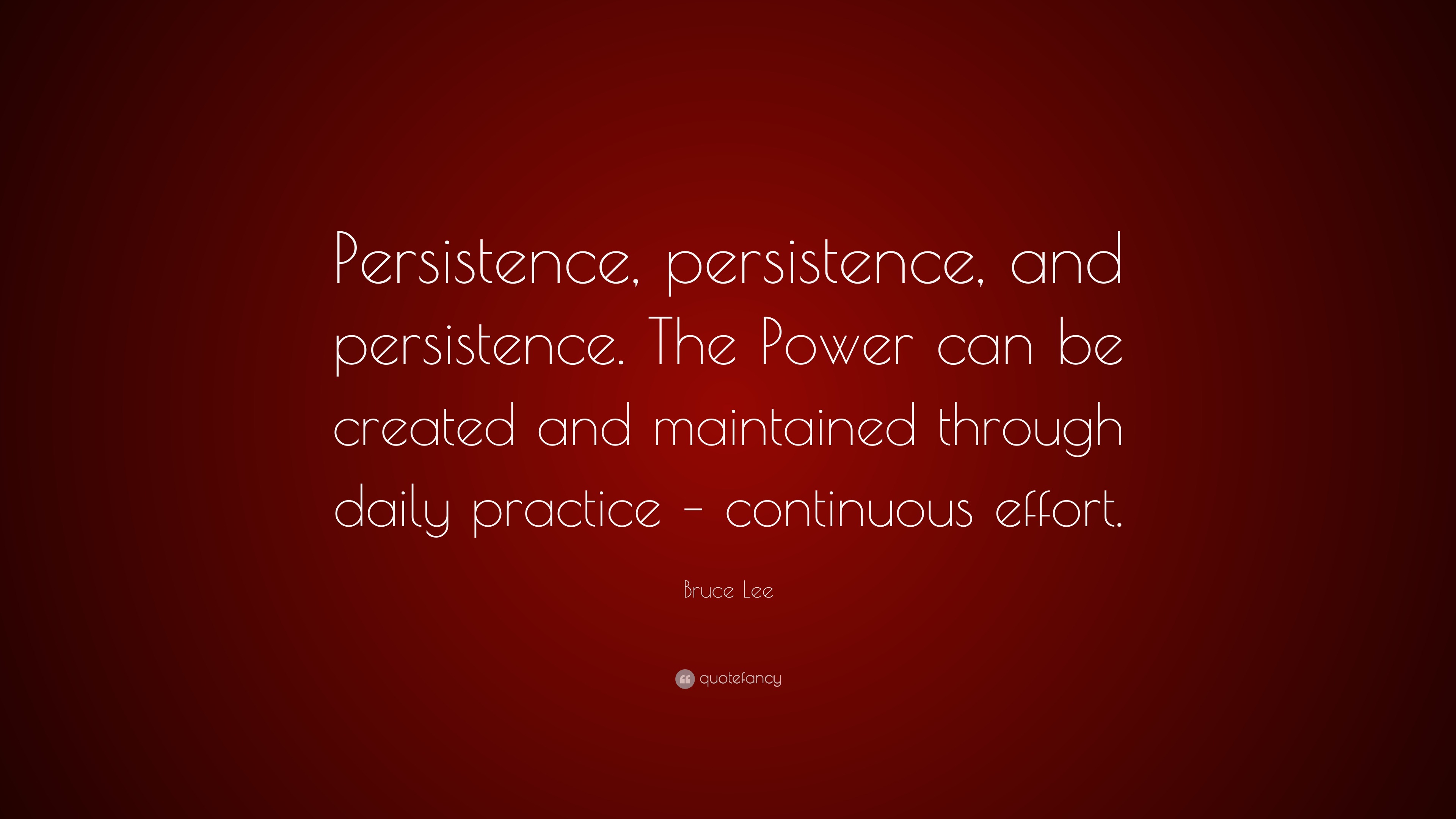 Bruce Lee Quote: “Persistence, persistence, and persistence. The Power ...