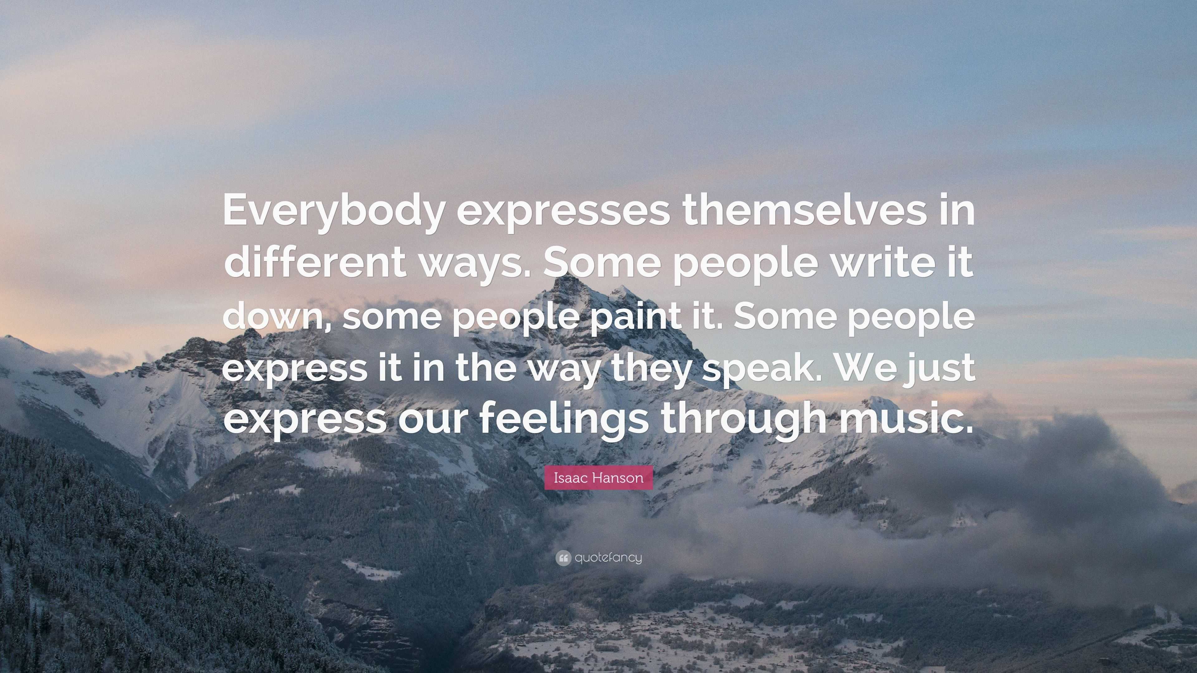 Isaac Hanson Quote: “Everybody expresses themselves in different ways ...