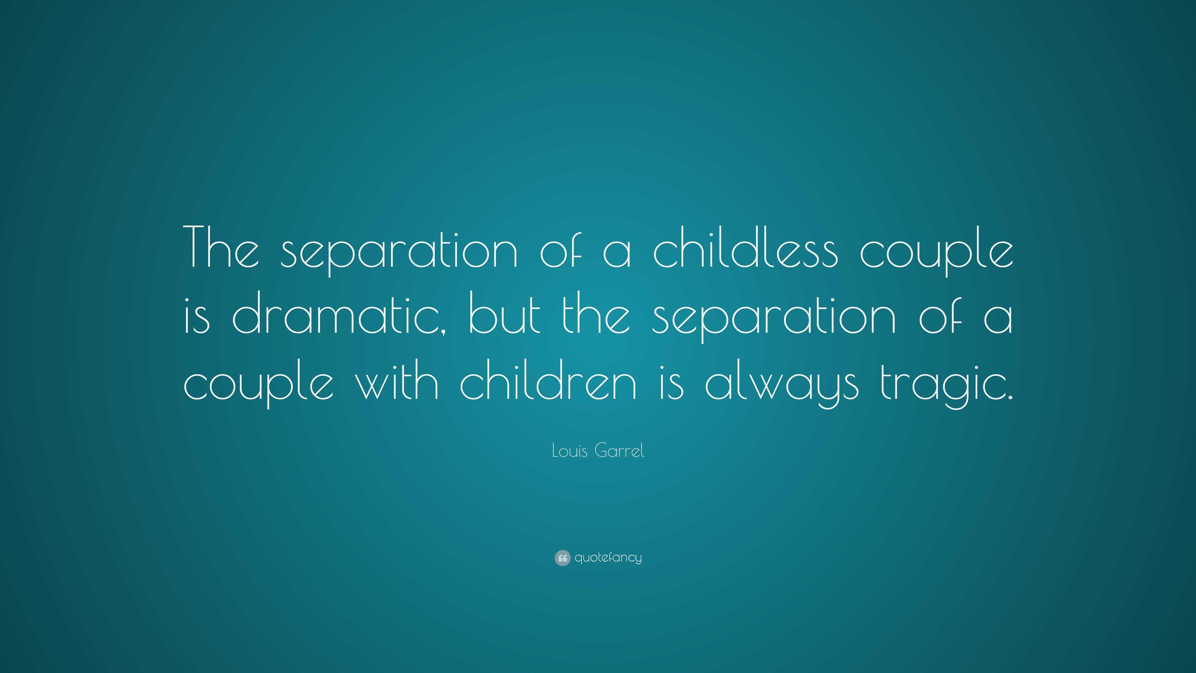Louis Garrel Quote: “The separation of a childless couple is dramatic ...