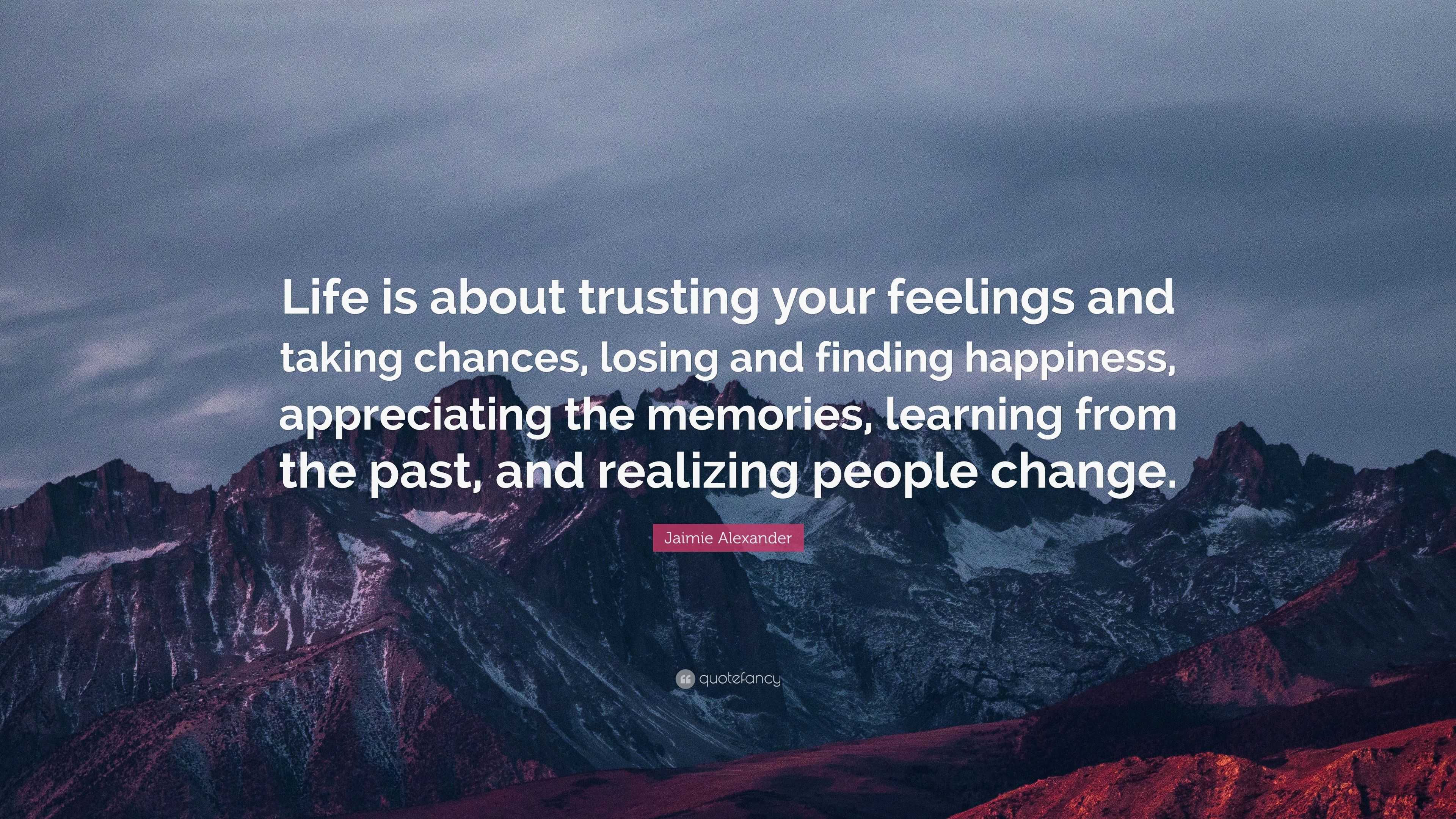 Jaimie Alexander Quote: “Life is about trusting your feelings and ...