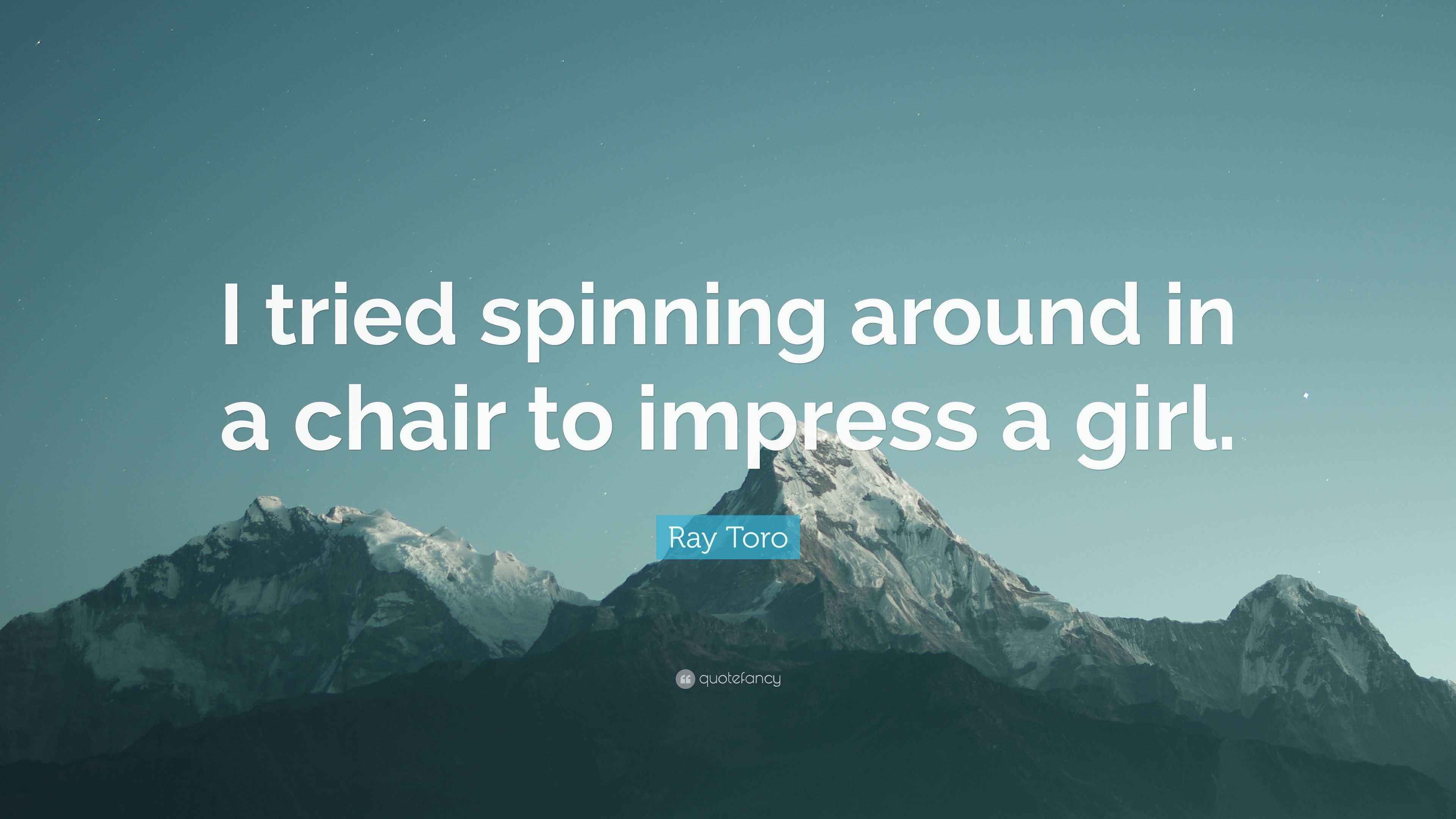 Ray Toro Quote: “I tried spinning around in a chair to impress a girl.”