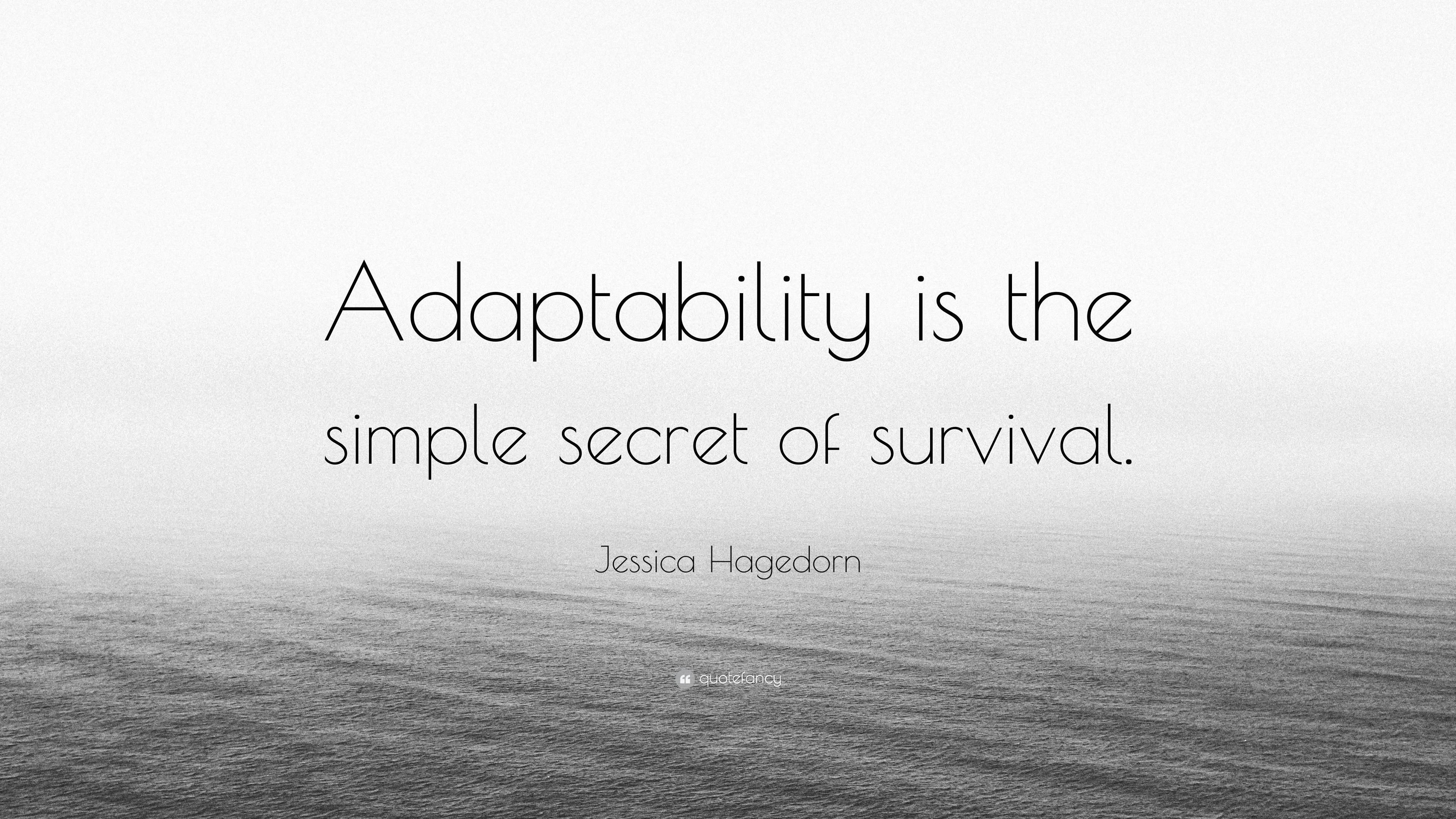 Jessica Hagedorn Quote: “Adaptability is the simple secret of survival.”