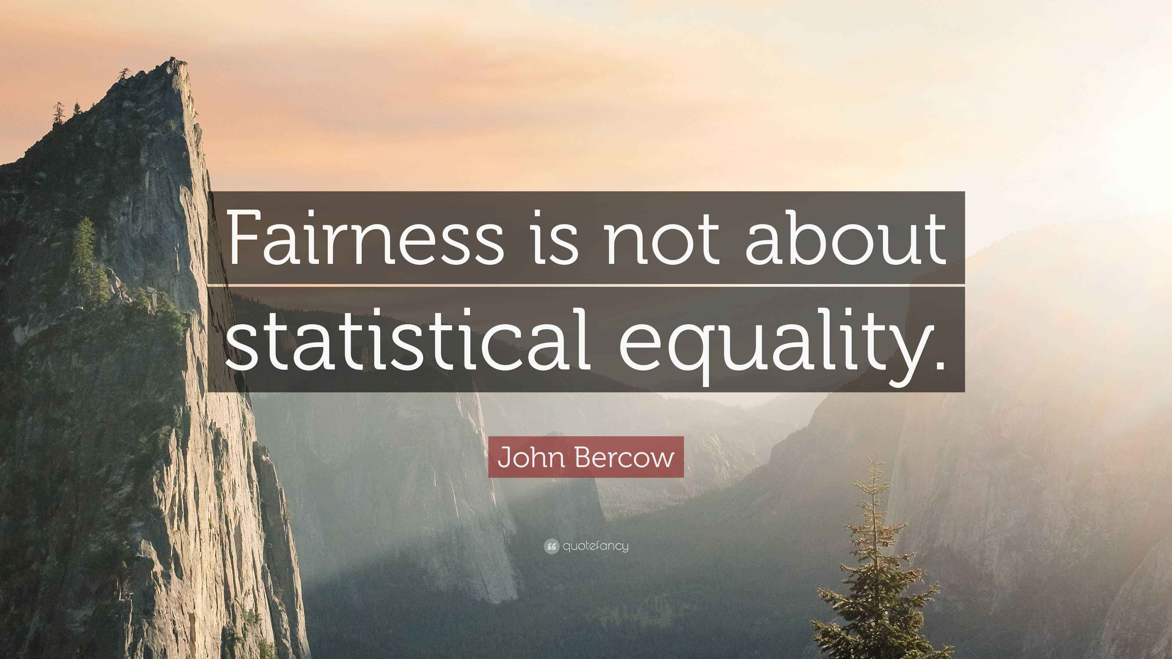 John Bercow Quote: “Fairness is not about statistical equality.”