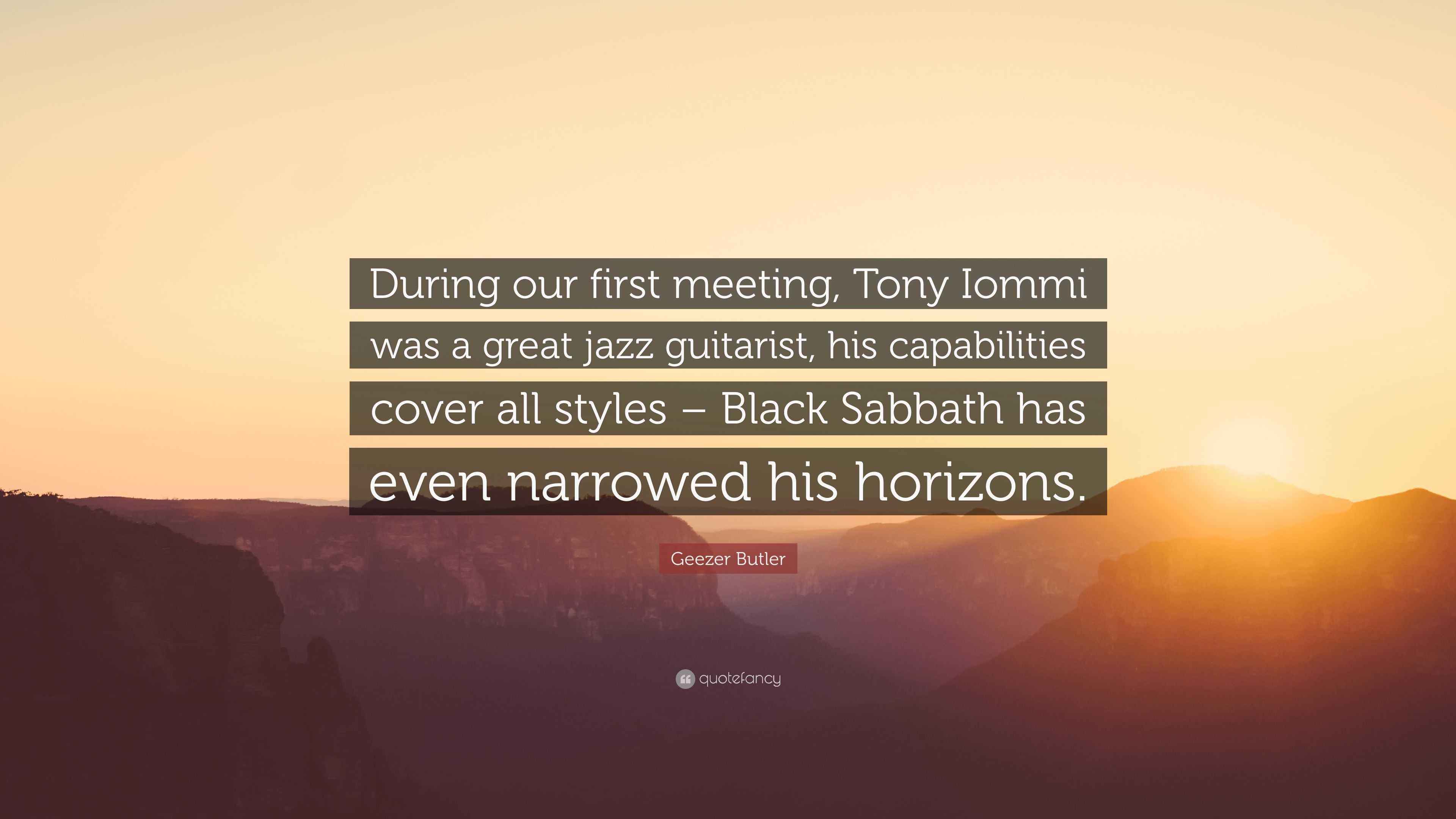 Geezer Butler Quote: “During our first meeting, Tony Iommi was a great ...