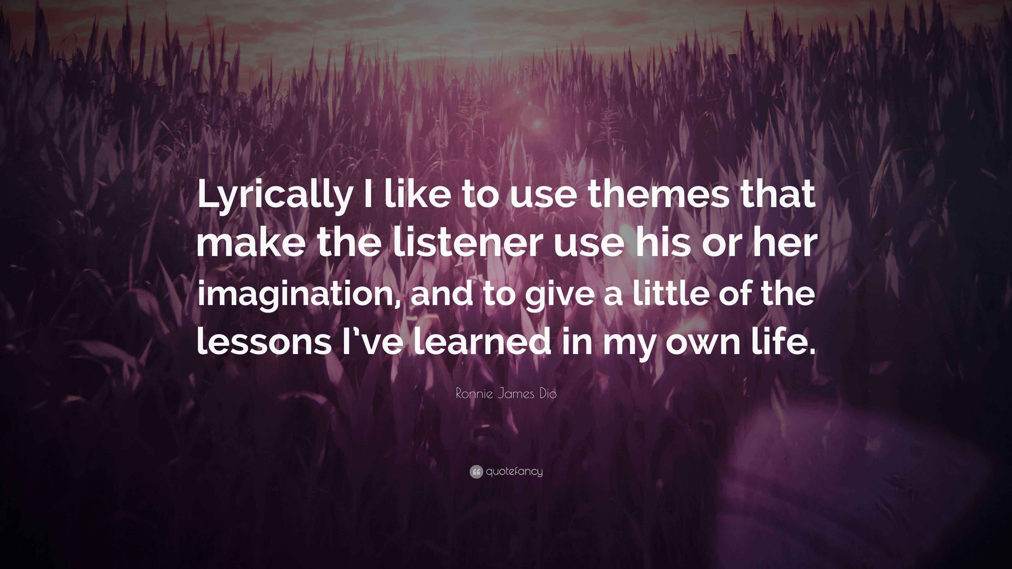 Ronnie James Dio Quote: “Lyrically I like to use themes that make the ...