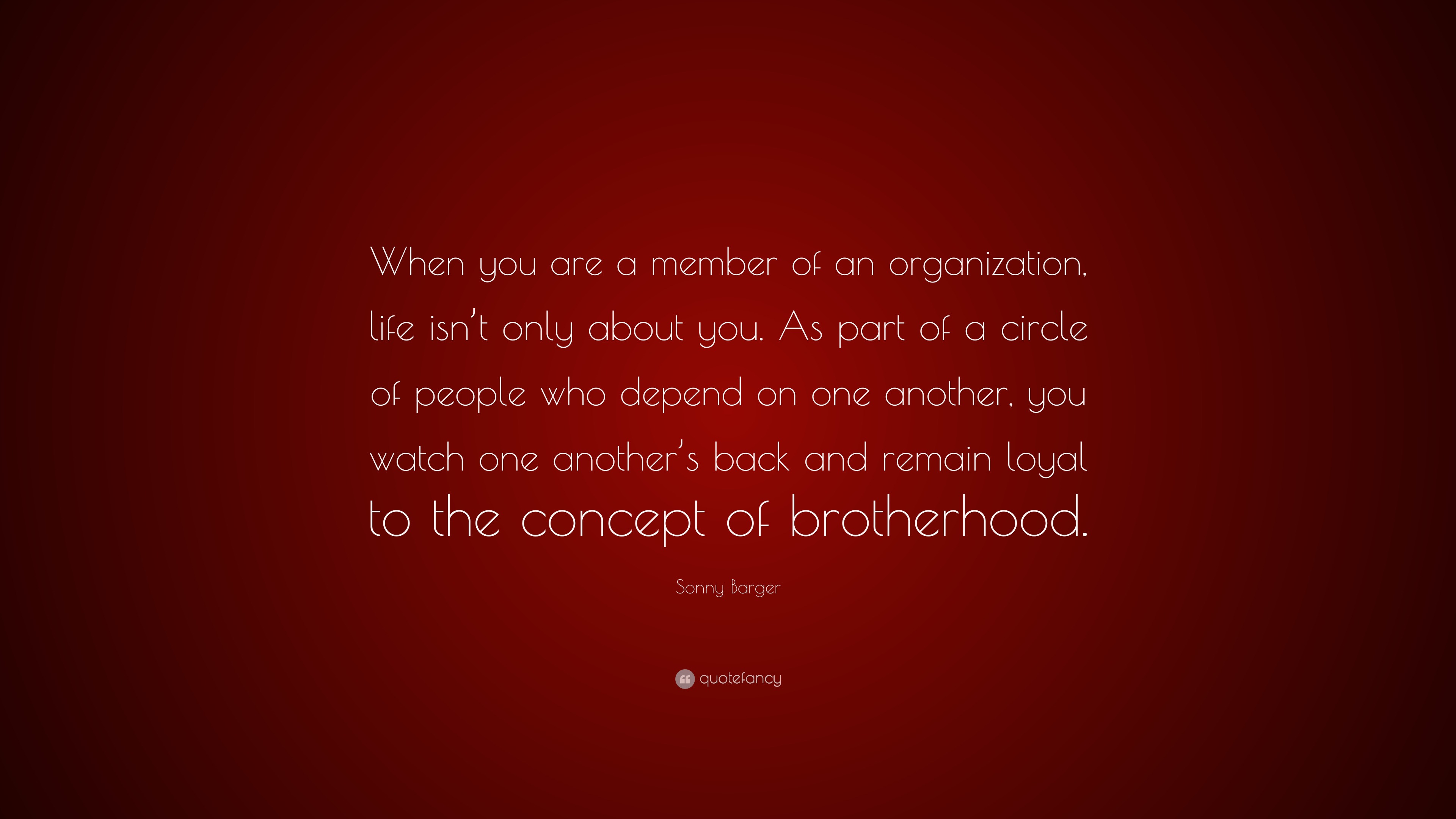 Sonny Barger Quote: “When you are a member of an organization, life isn ...