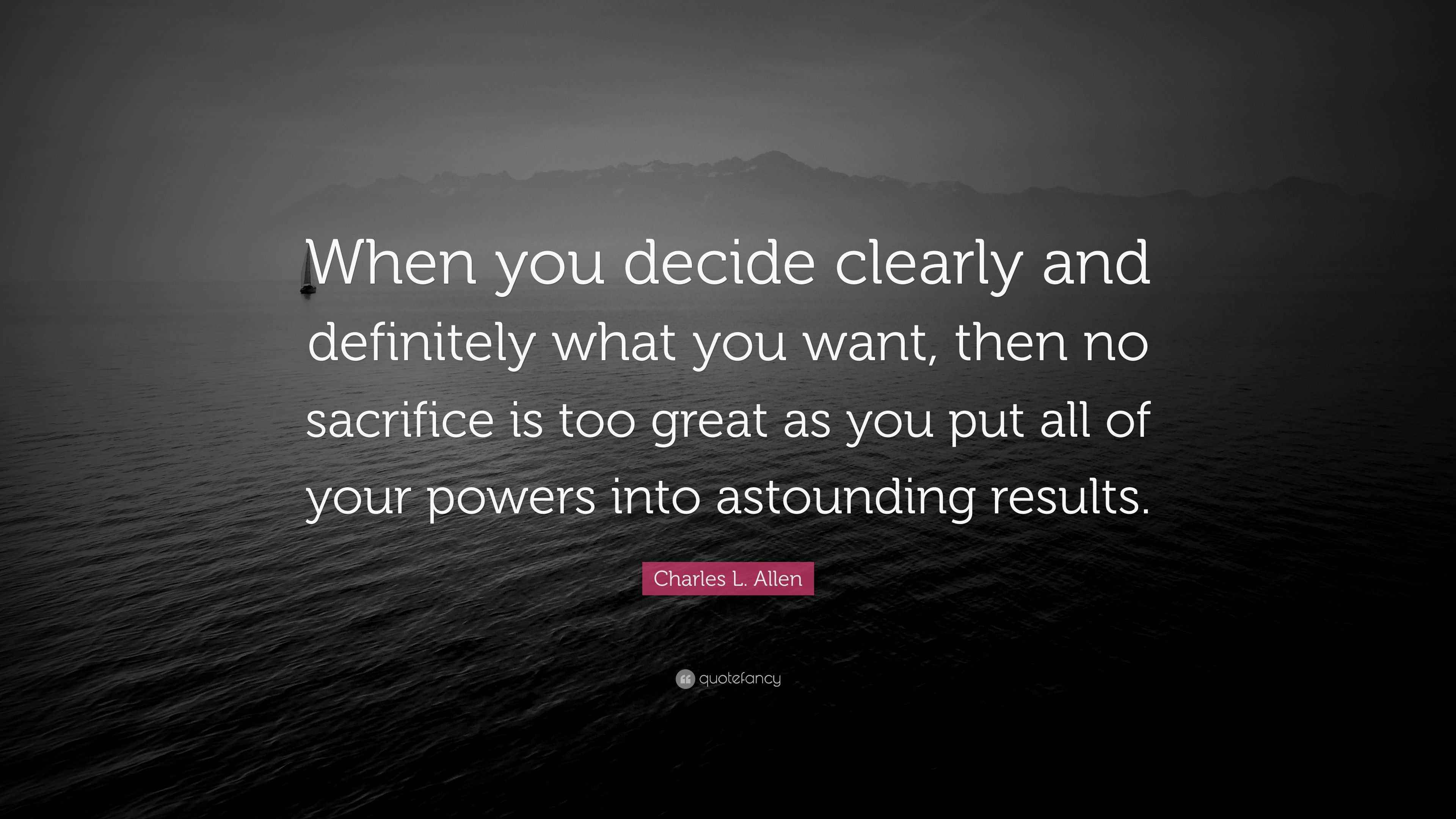 Charles L. Allen Quote: “When you decide clearly and definitely what ...