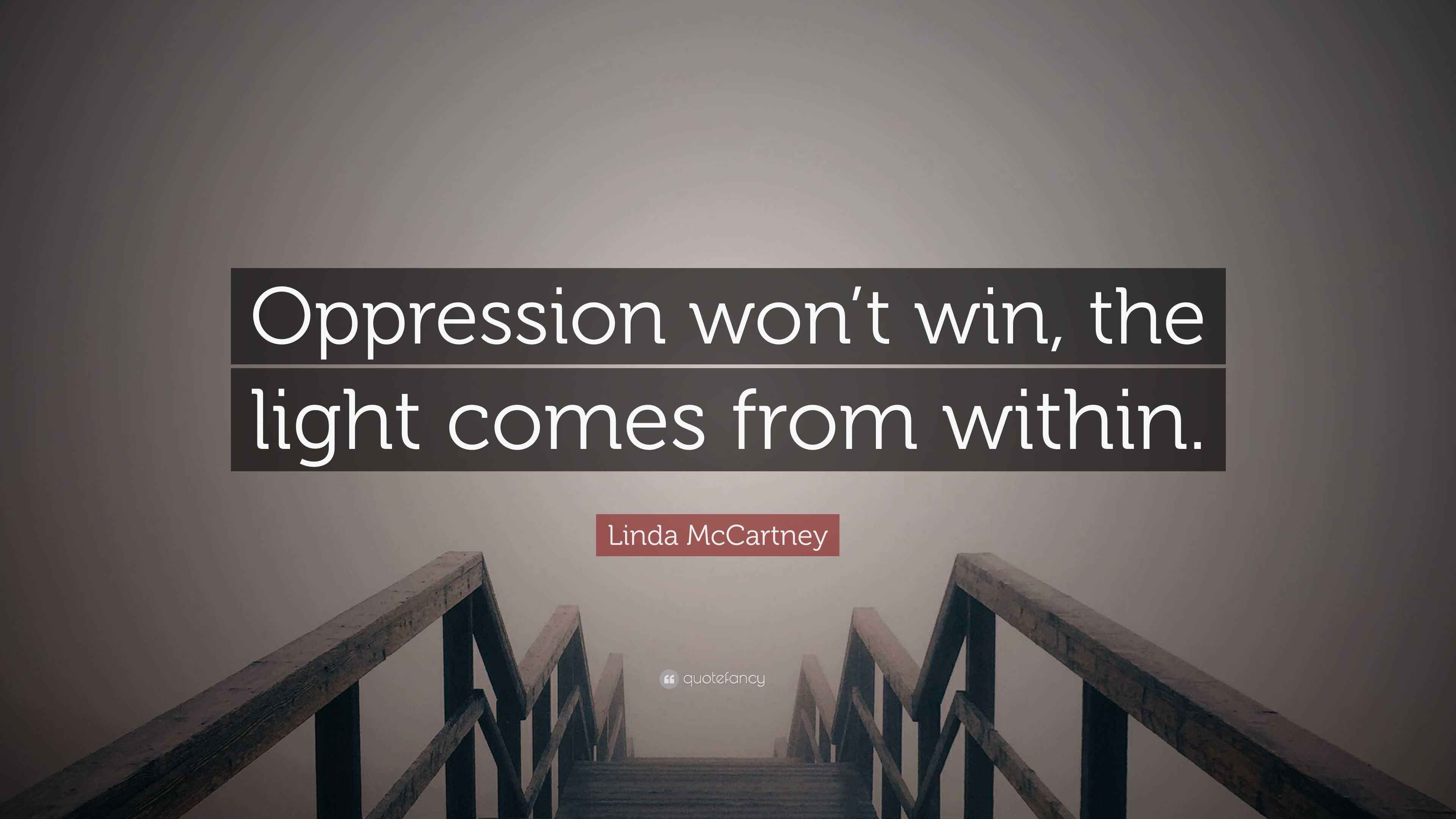 Linda McCartney Quote: “Oppression won’t win, the light comes from within.”