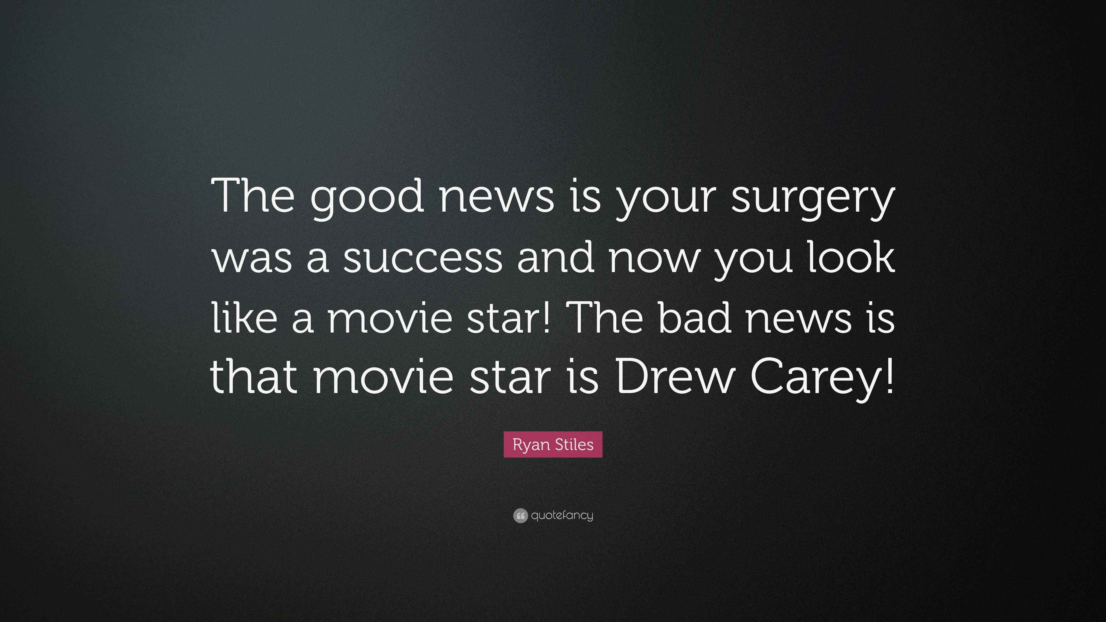 Ryan Stiles Quote: “The good news is your surgery was a success and now ...