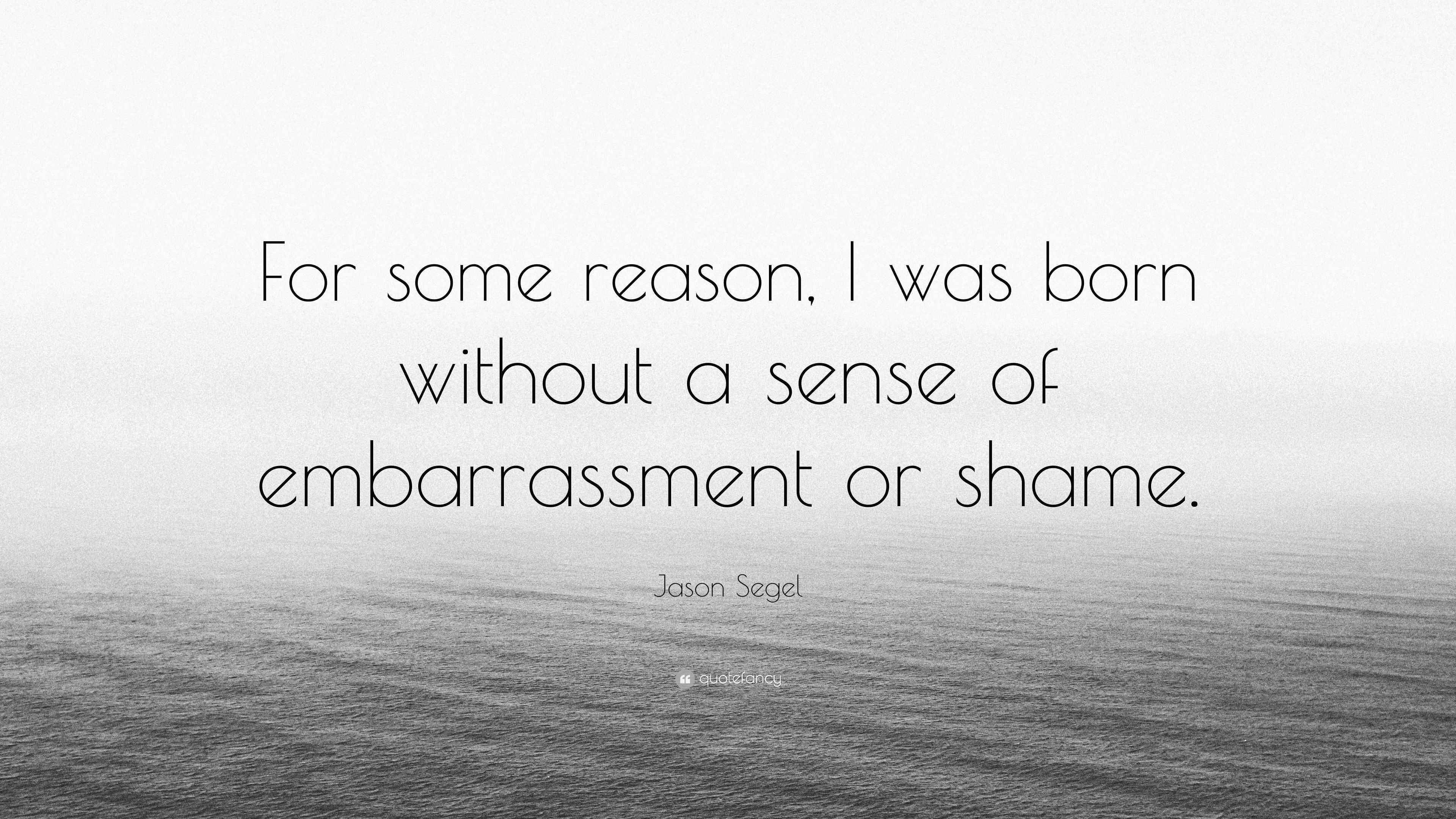 Jason Segel Quote: “For some reason, I was born without a sense of ...