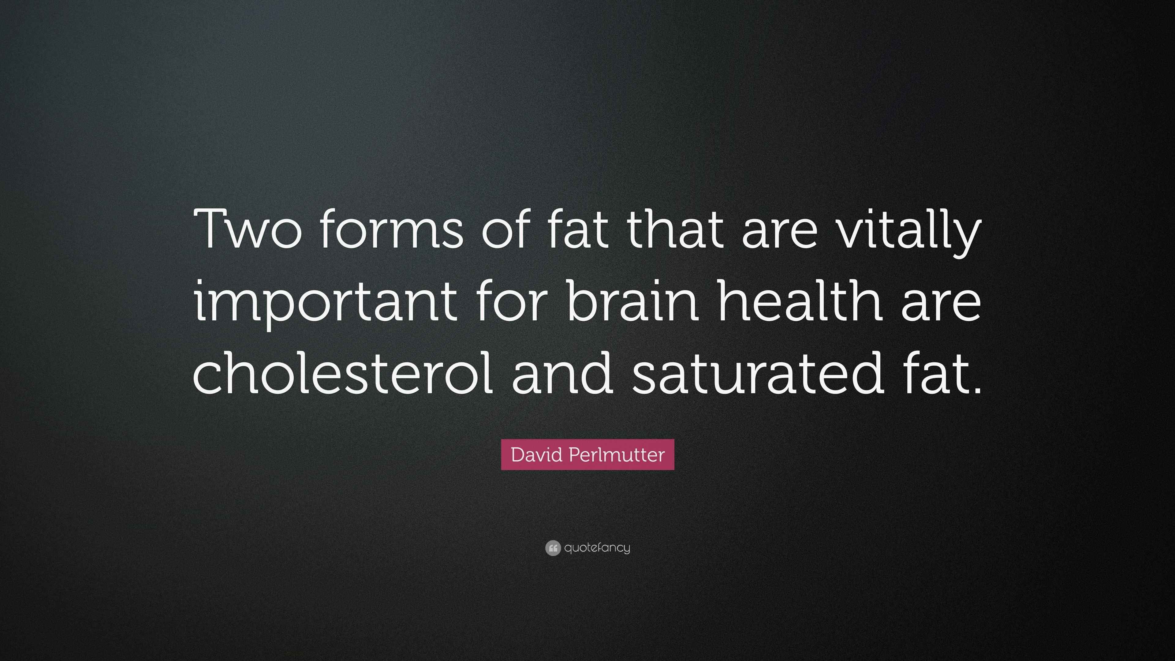 David Perlmutter Quote: “Two forms of fat that are vitally important ...
