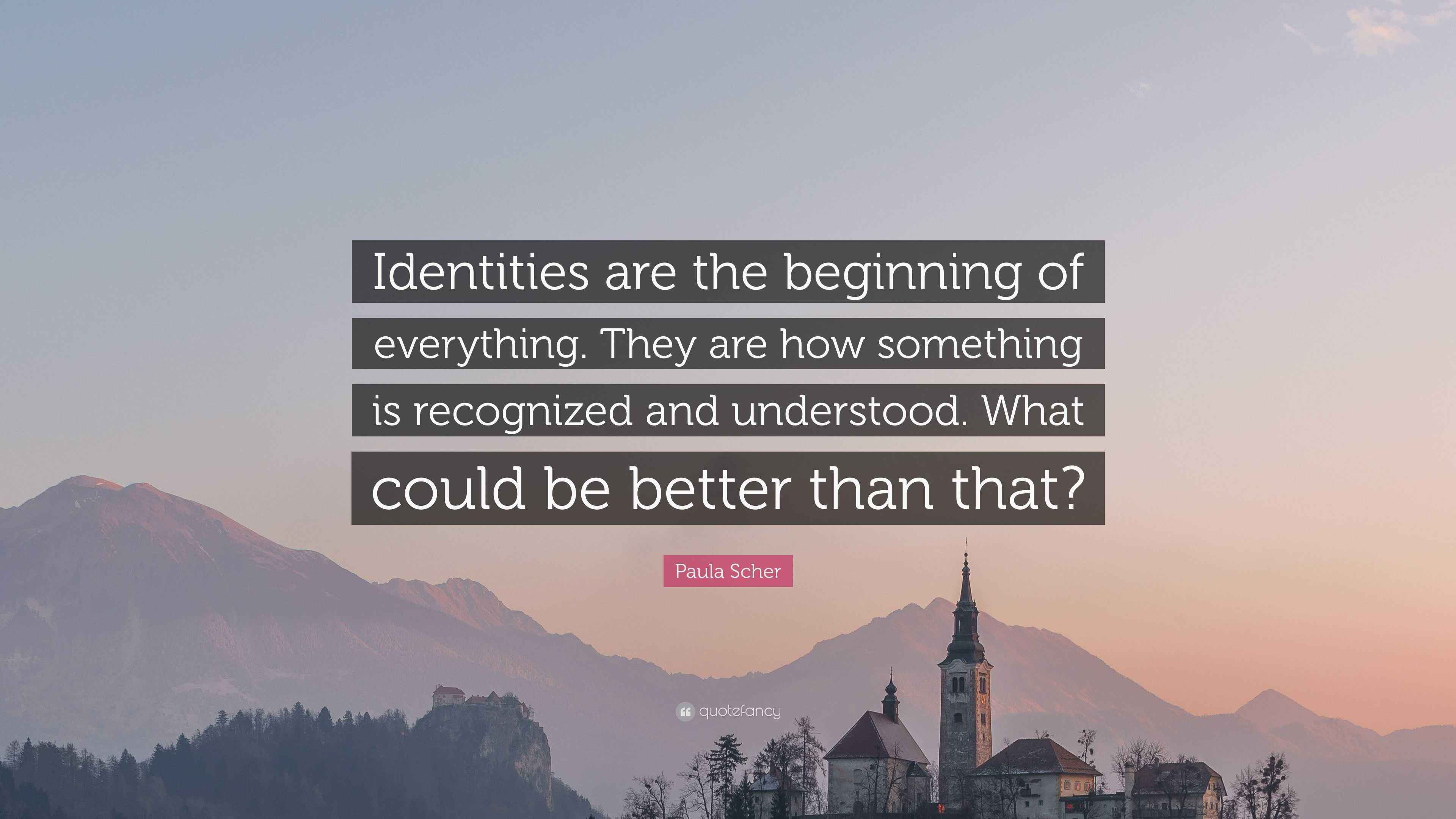 Paula Scher Quote: “Identities are the beginning of everything. They ...
