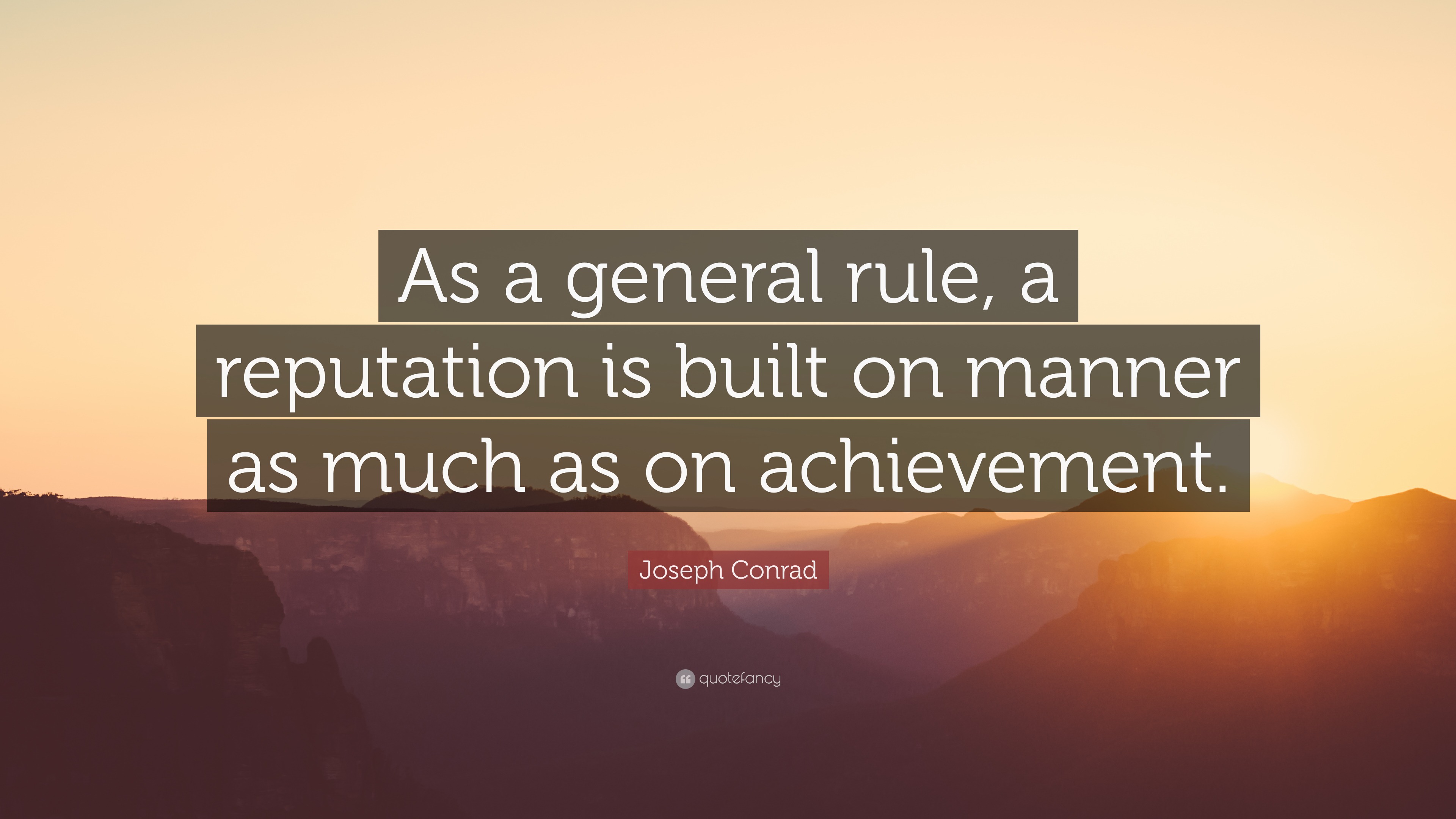 Joseph Conrad Quote: “As a general rule, a reputation is built on ...
