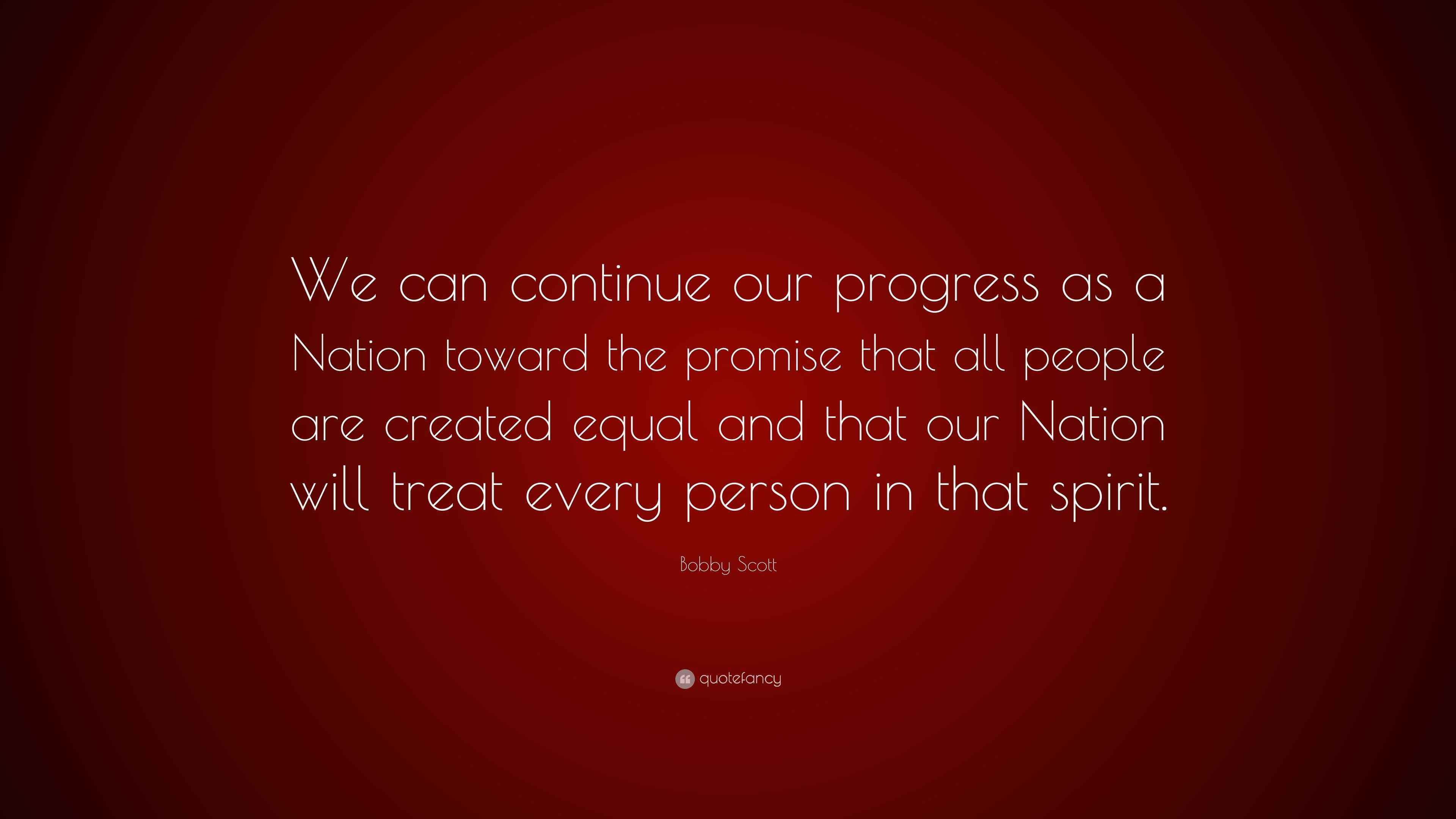Bobby Scott Quote: “We can continue our progress as a Nation toward the ...