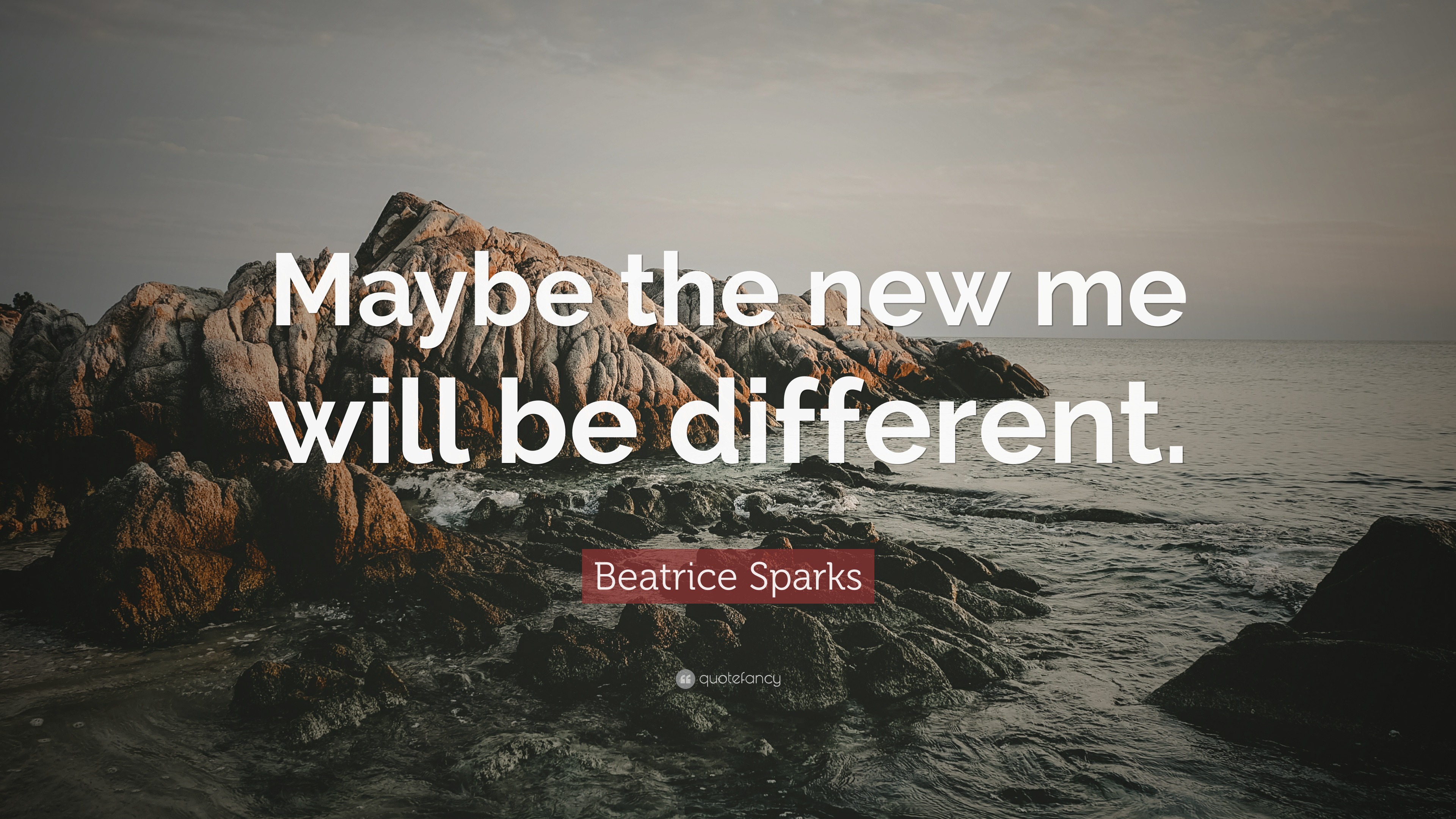 Beatrice Sparks Quote: “Maybe the new me will be different.”