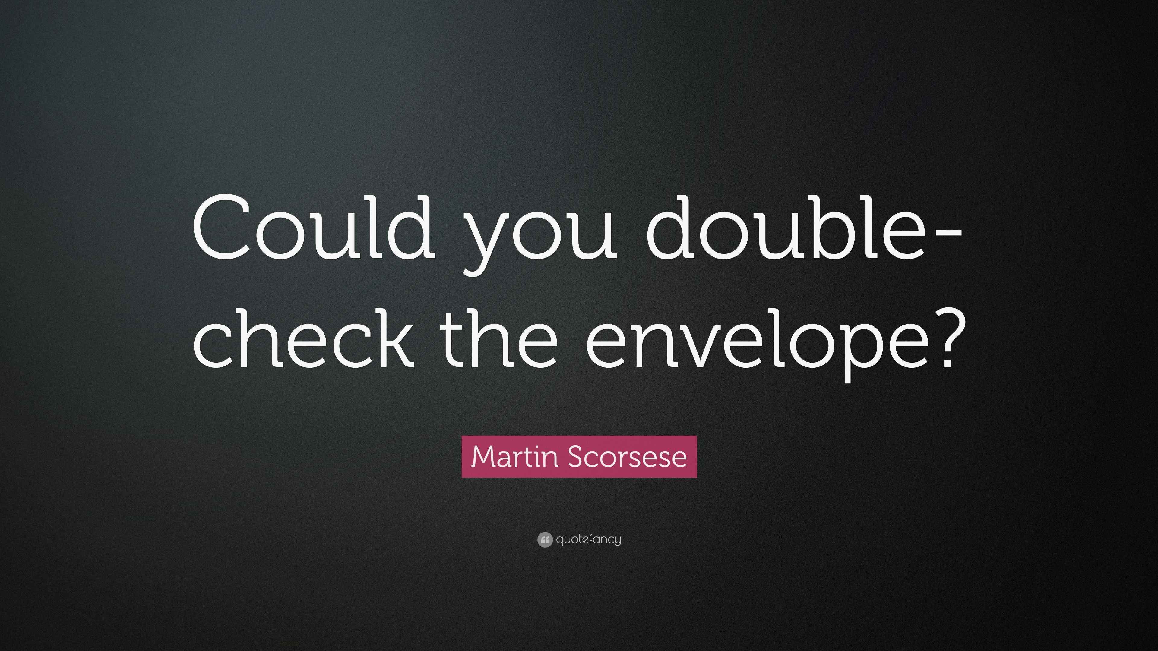Martin Scorsese Quote: “Could you double-check the envelope?”