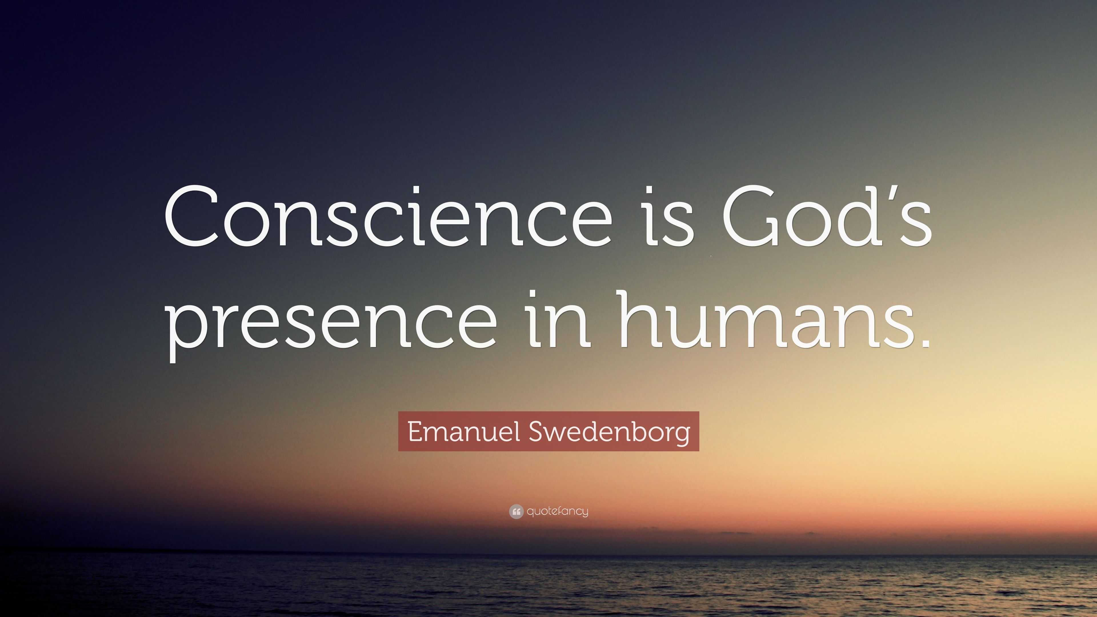 Emanuel Swedenborg Quote: “Conscience is God’s presence in humans.”