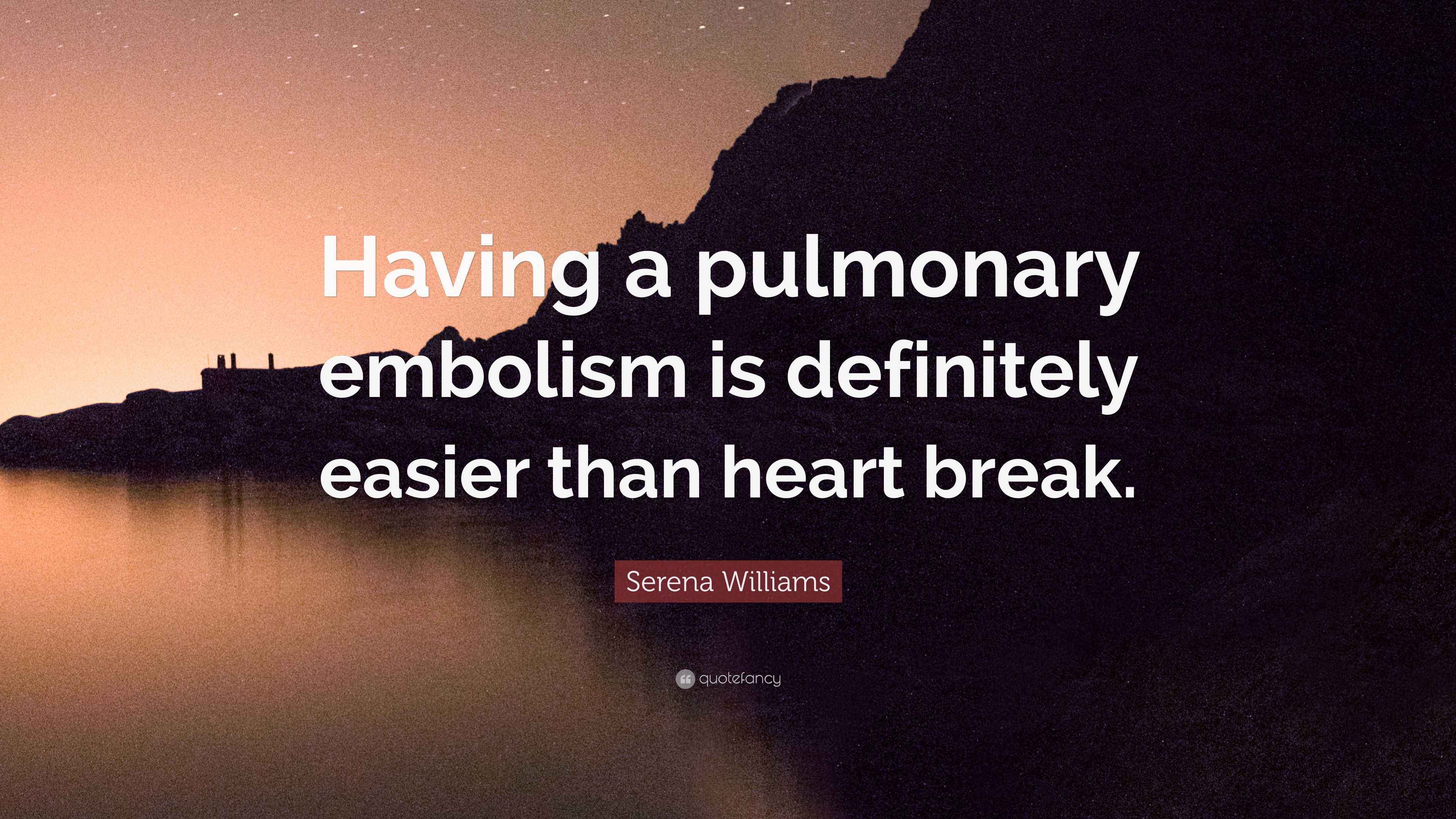 Serena Williams Quote: “Having a pulmonary embolism is definitely ...