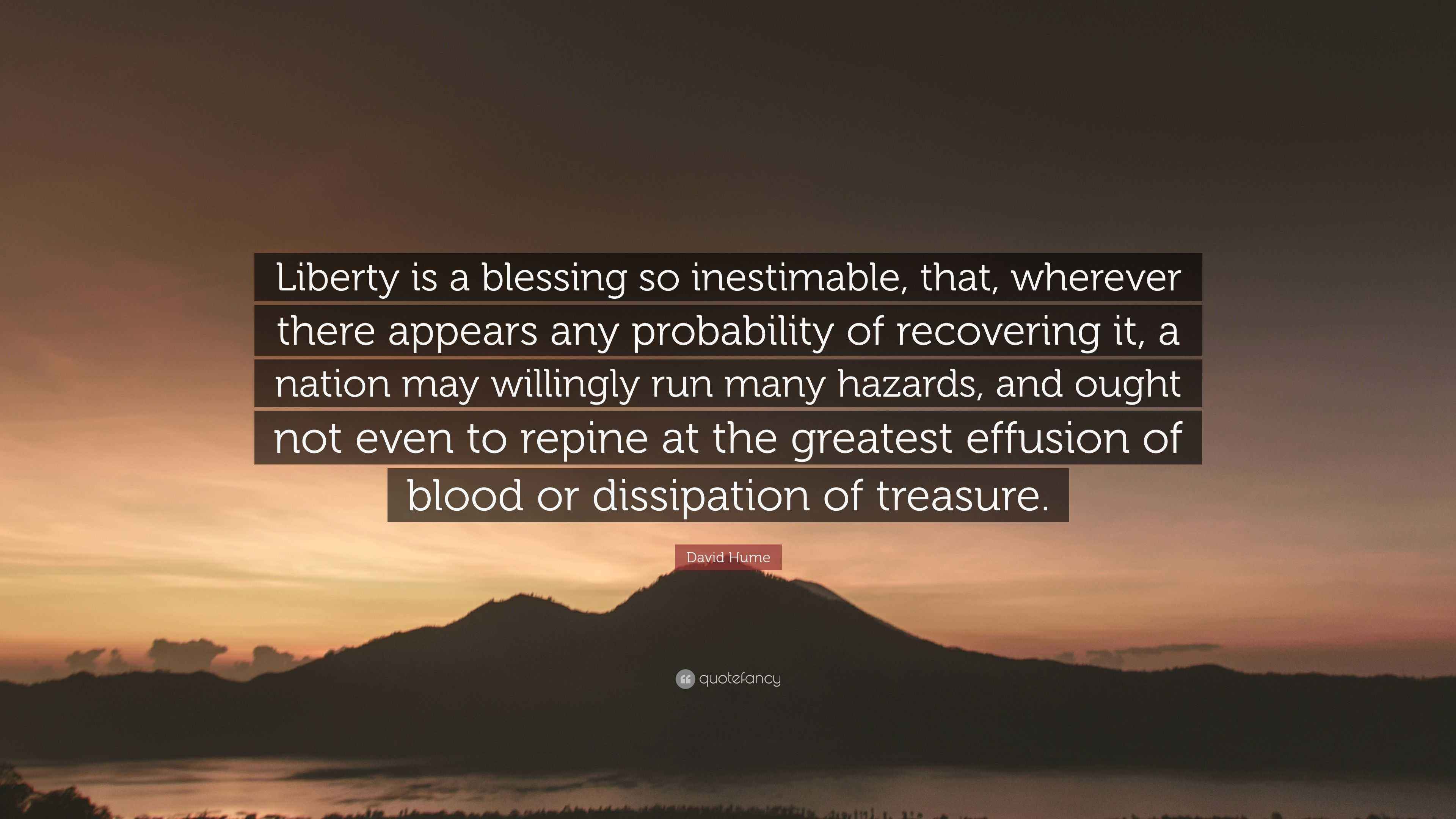 David Hume Quote: “Liberty is a blessing so inestimable, that, wherever ...