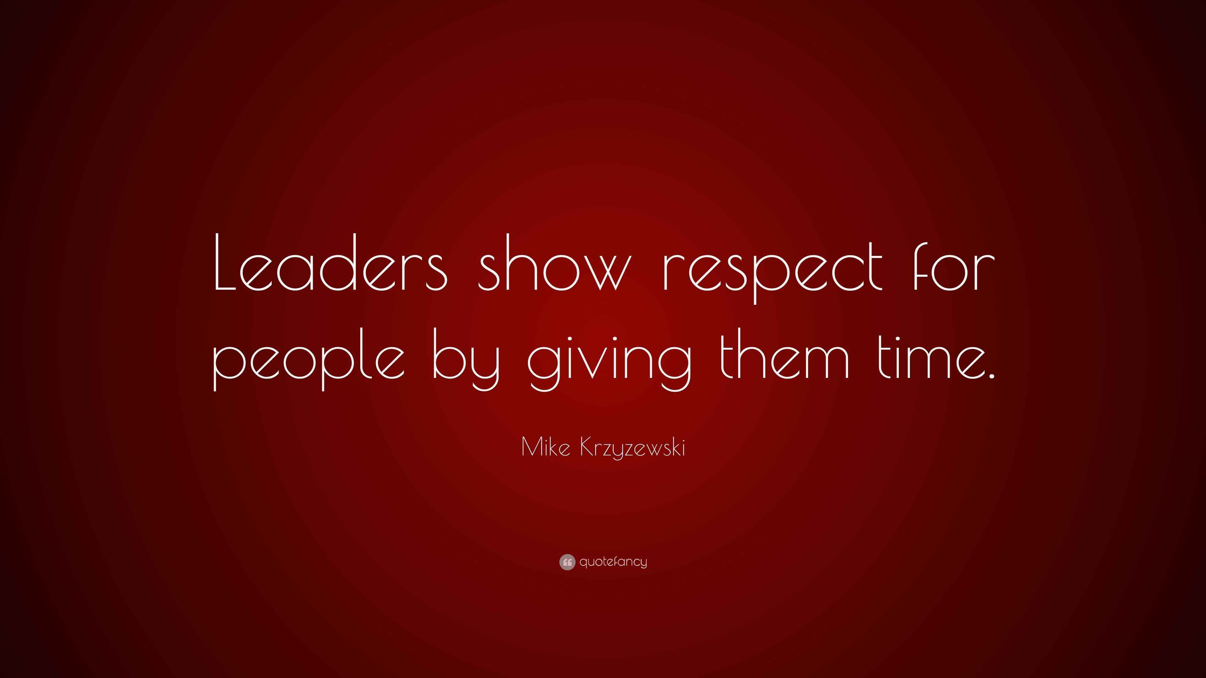 Mike Krzyzewski Quote: “Leaders show respect for people by giving them ...