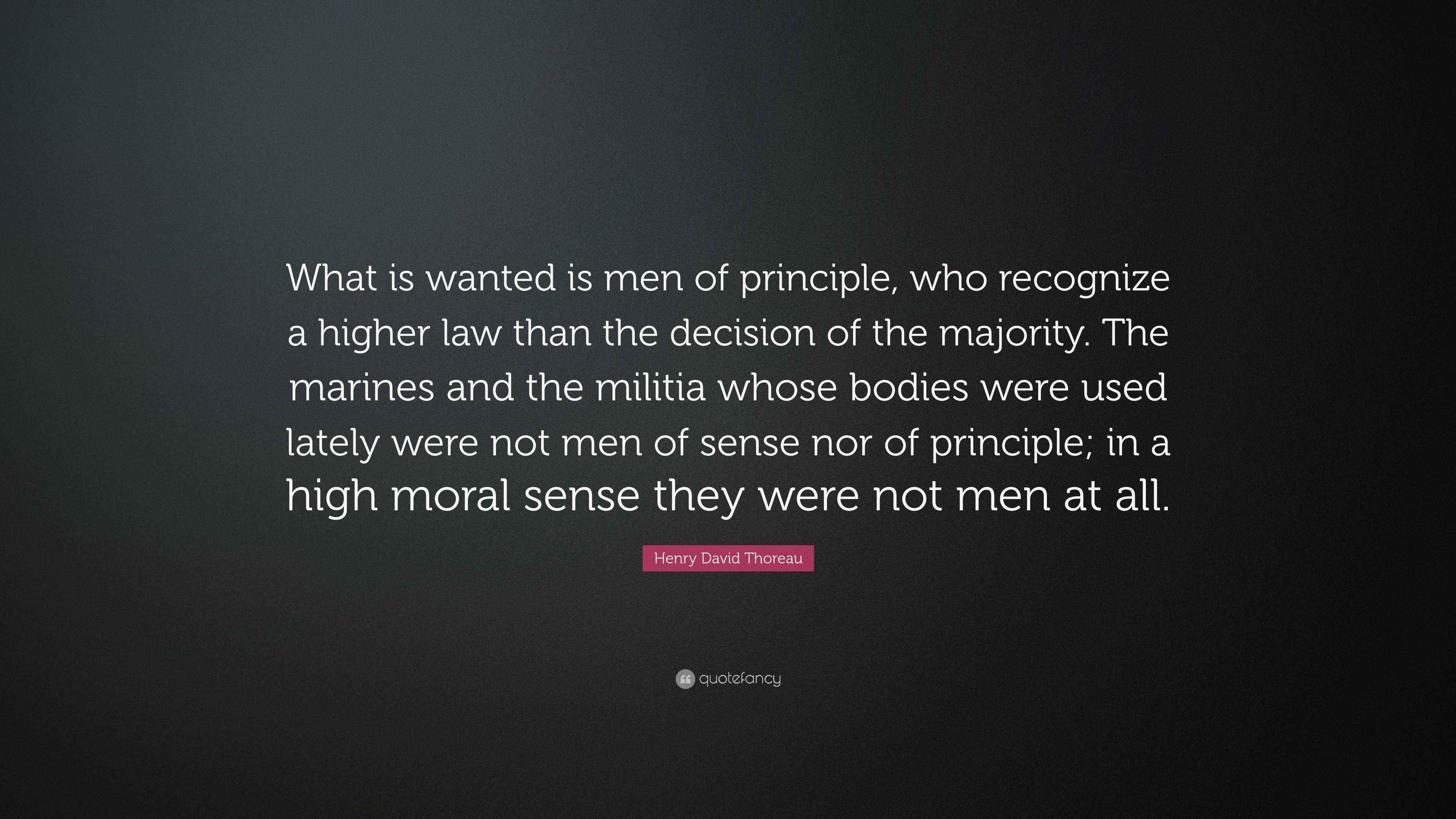 Henry David Thoreau Quote: “What is wanted is men of principle, who ...