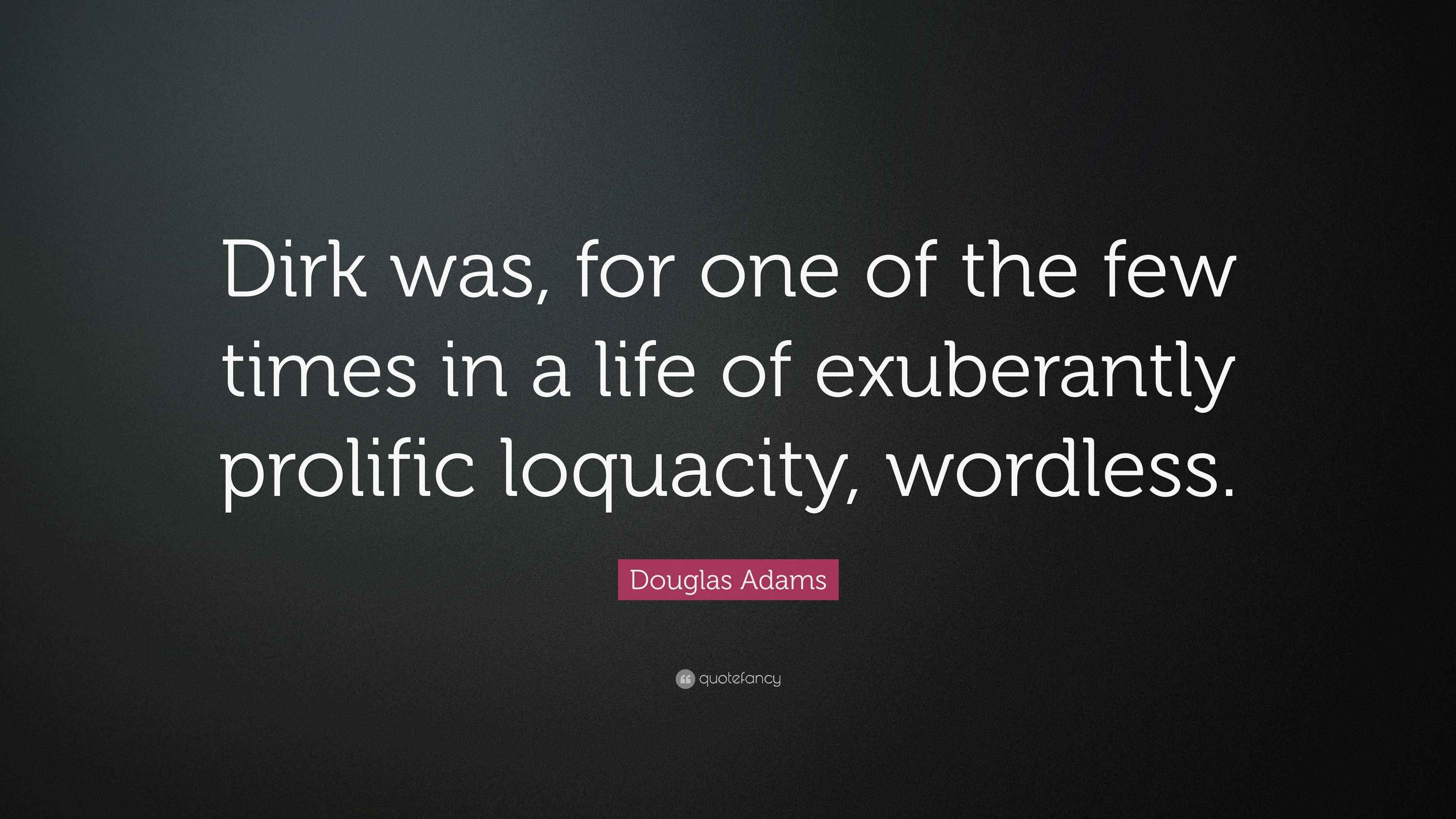 Douglas Adams Quote: “Dirk was, for one of the few times in a life of ...