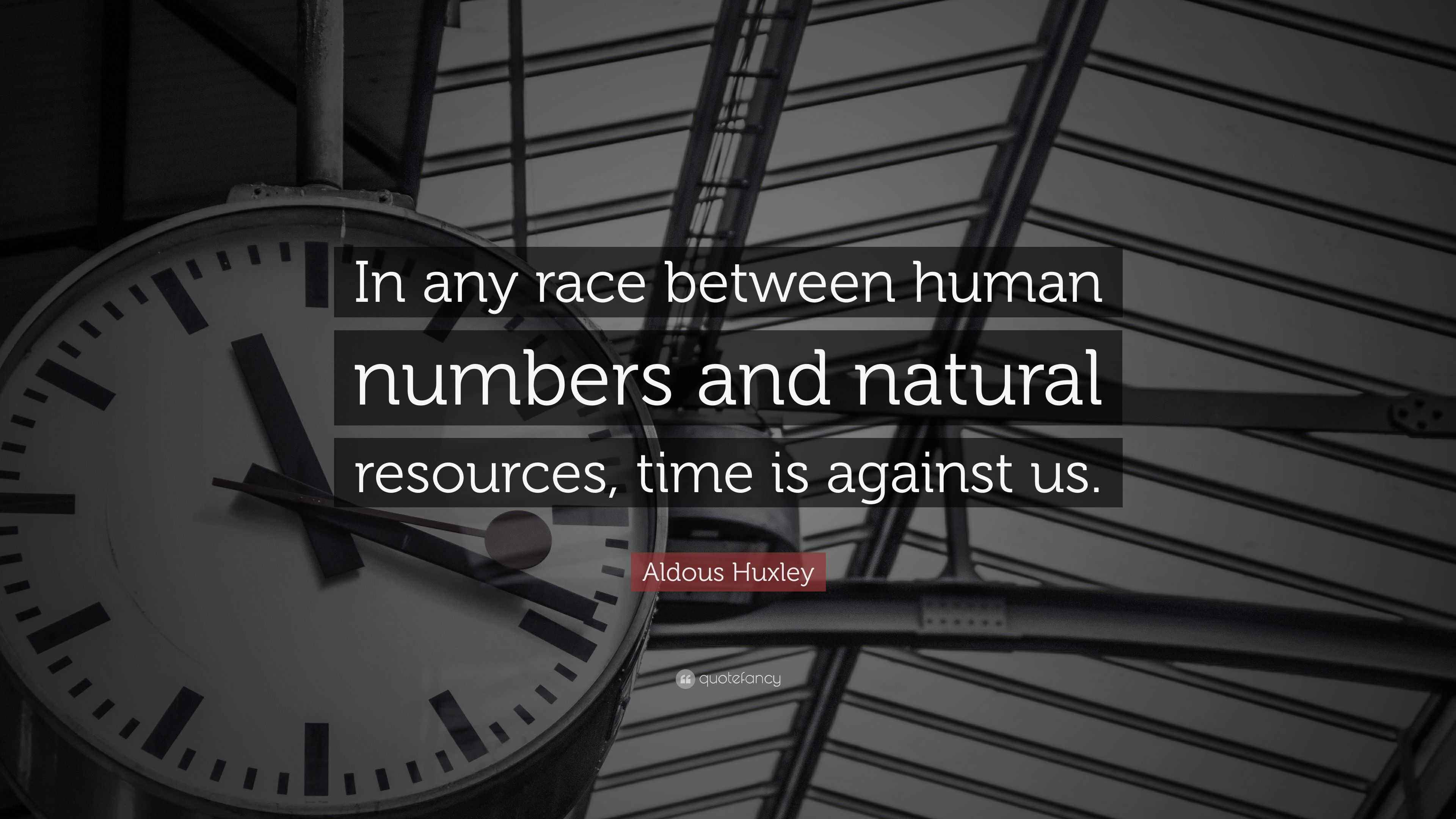 Aldous Huxley Quote: “In any race between human numbers and natural ...