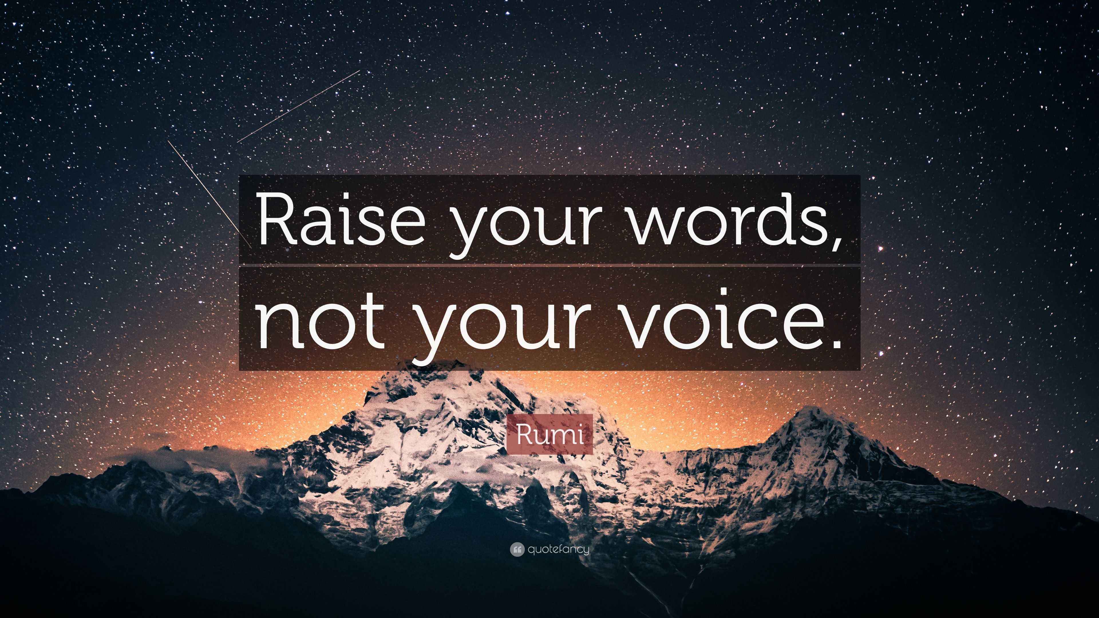 Rumi Quote: “Raise your words, not your voice.”