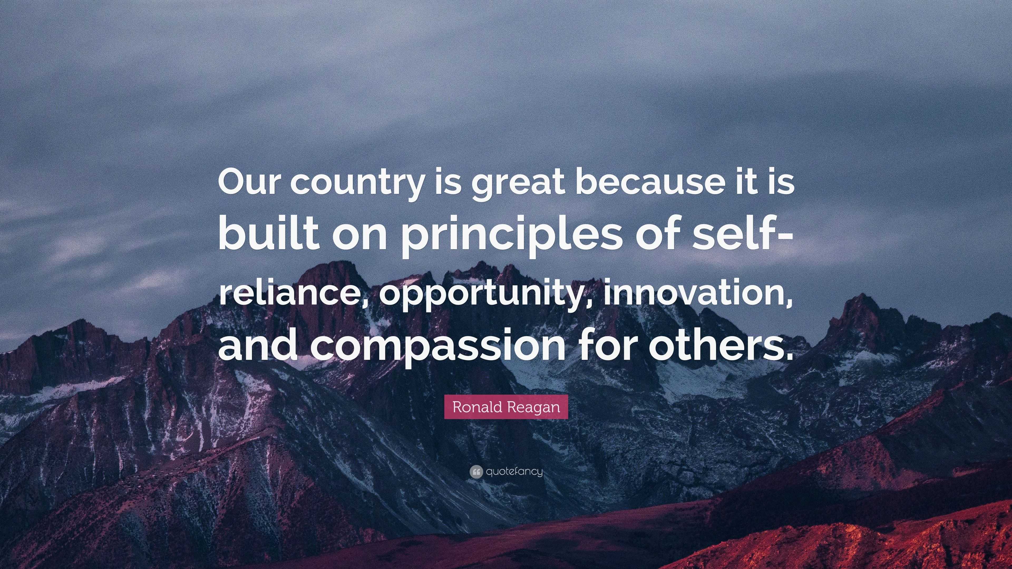 Ronald Reagan Quote: “Our country is great because it is built on ...