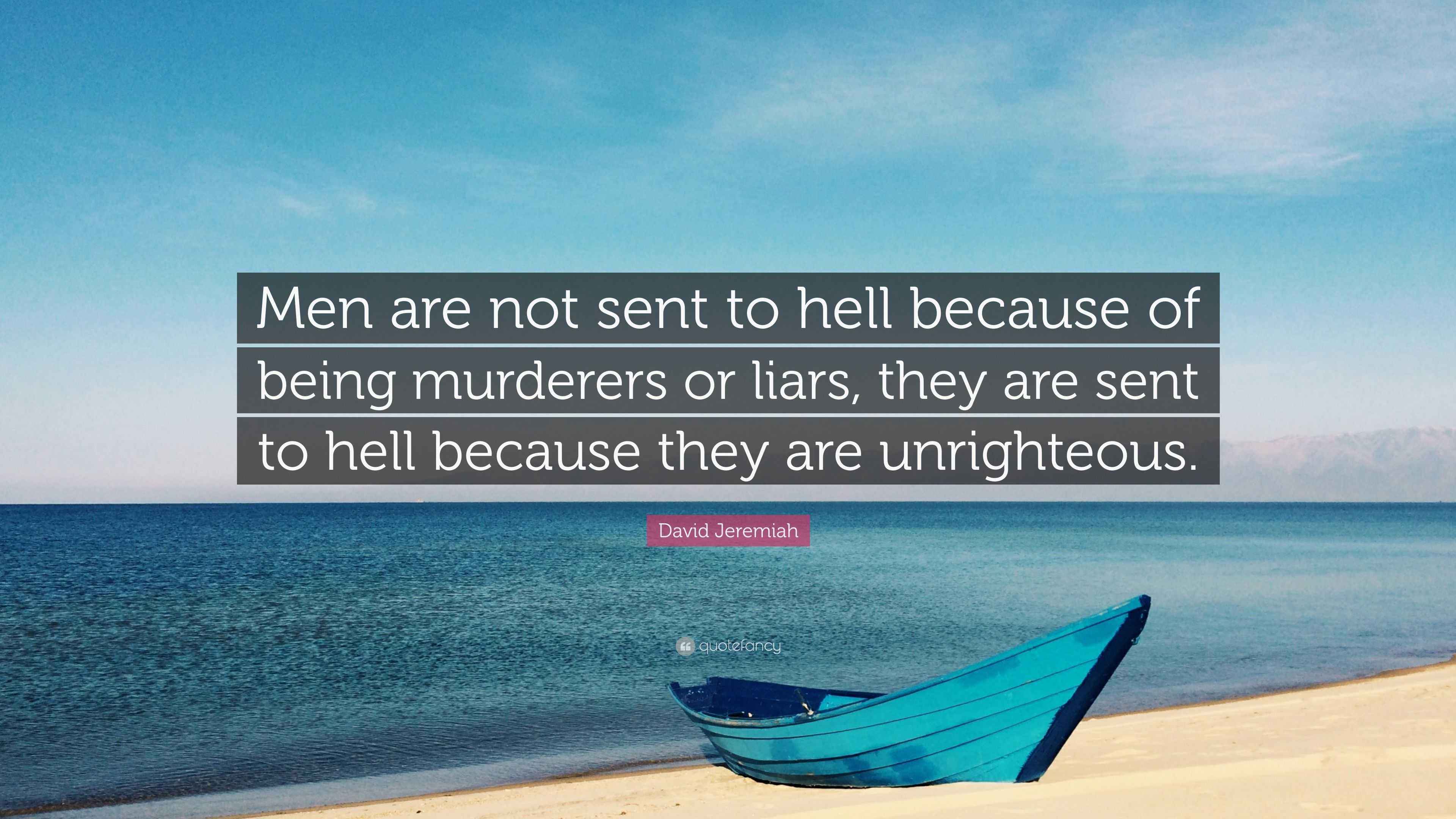 David Jeremiah Quote: “Men are not sent to hell because of being ...