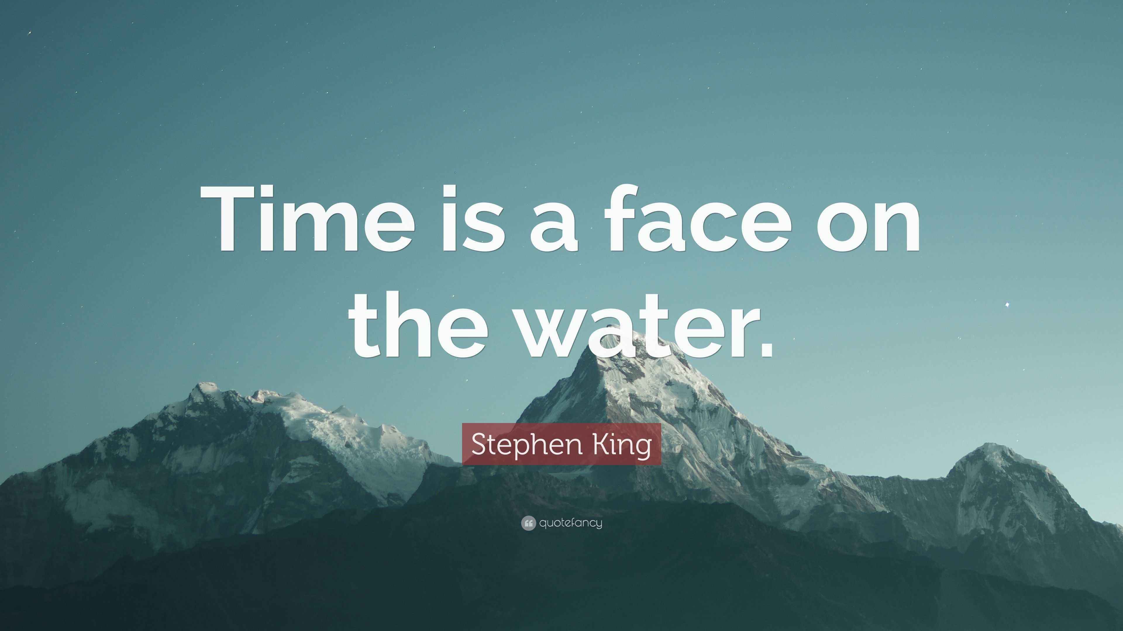 Stephen King Quote: “Time is a face on the water.”