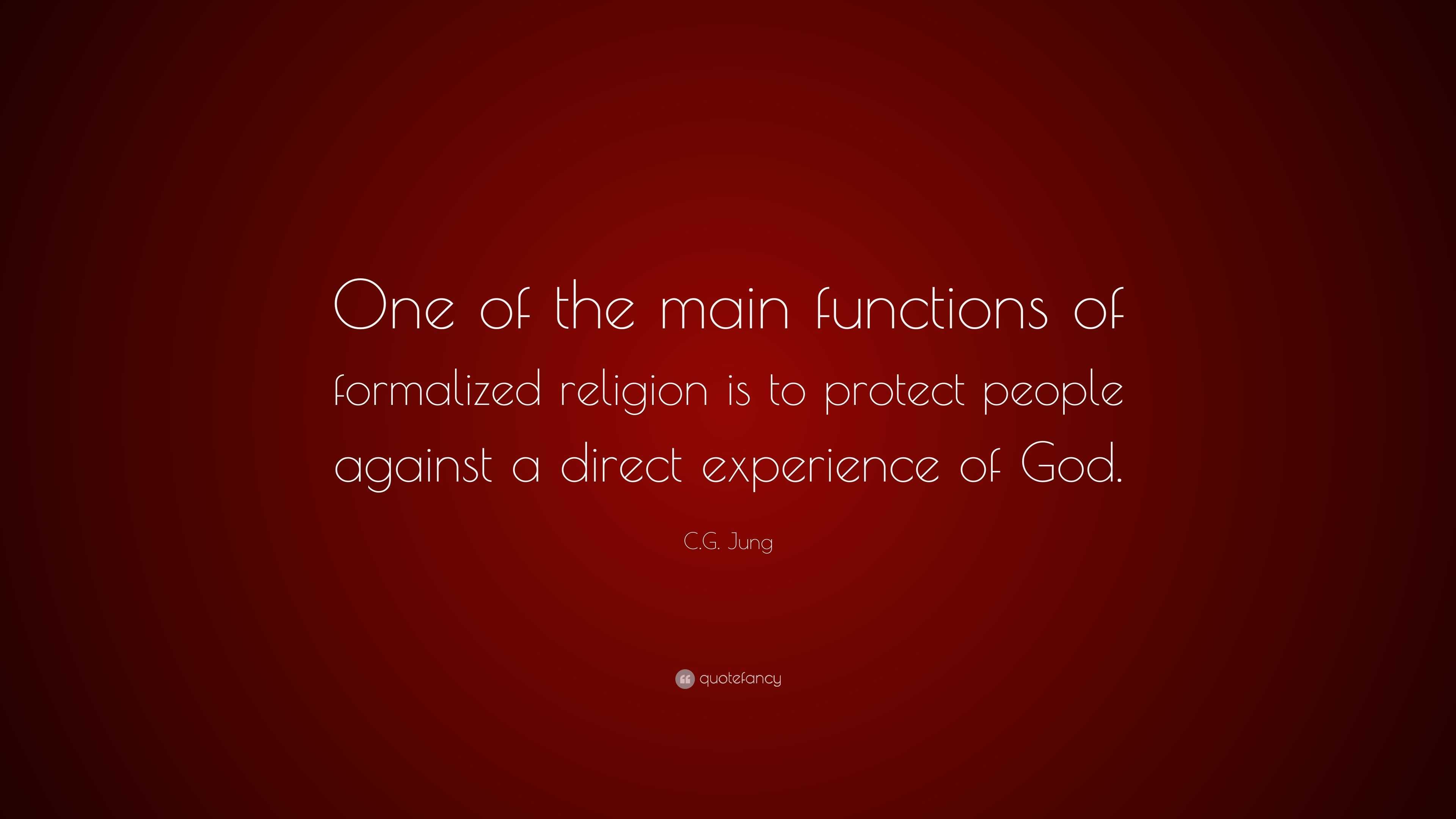 C.G. Jung Quote: “One of the main functions of formalized religion is ...