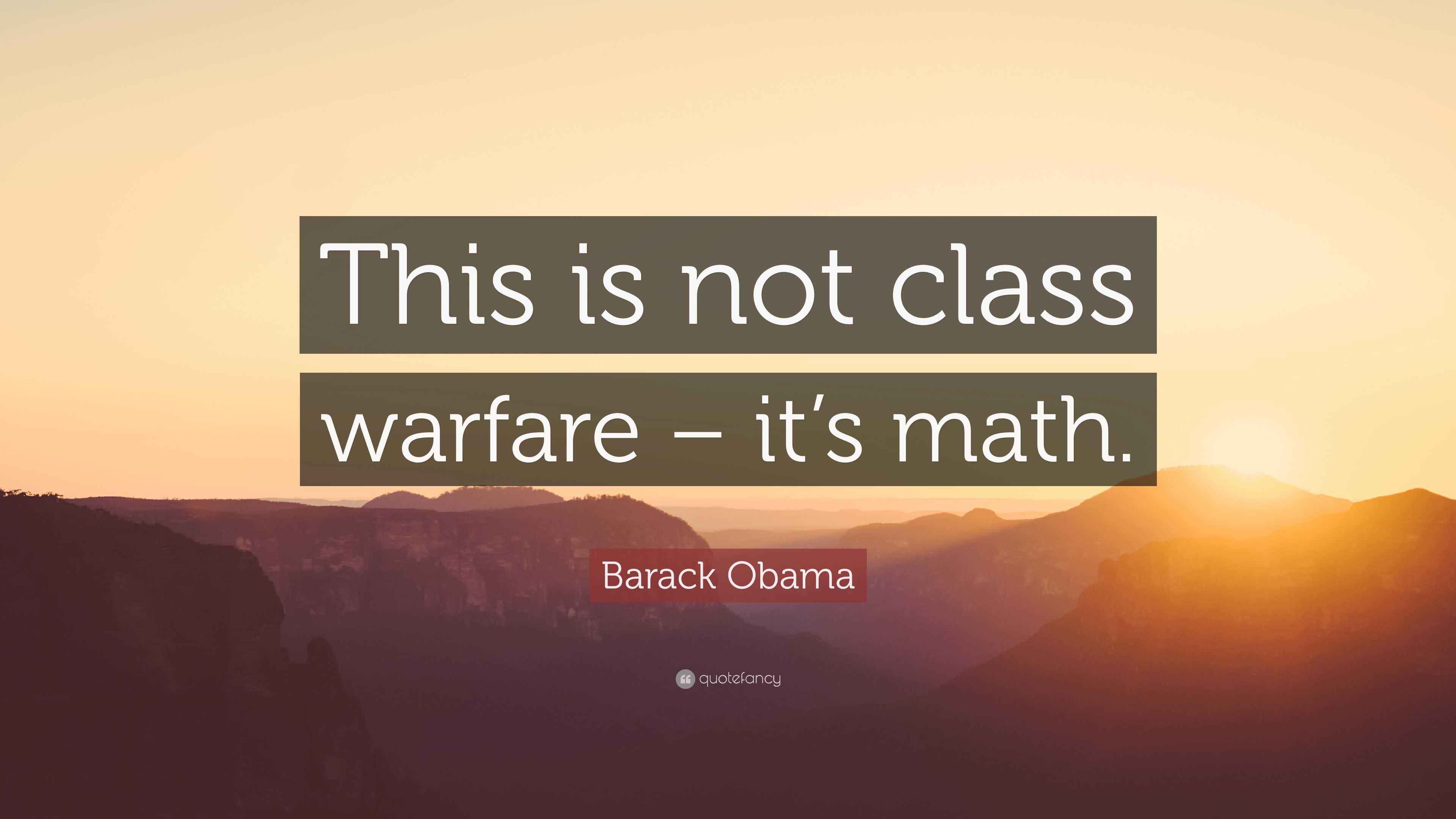 Barack Obama Quote: “This is not class warfare – it’s math.”