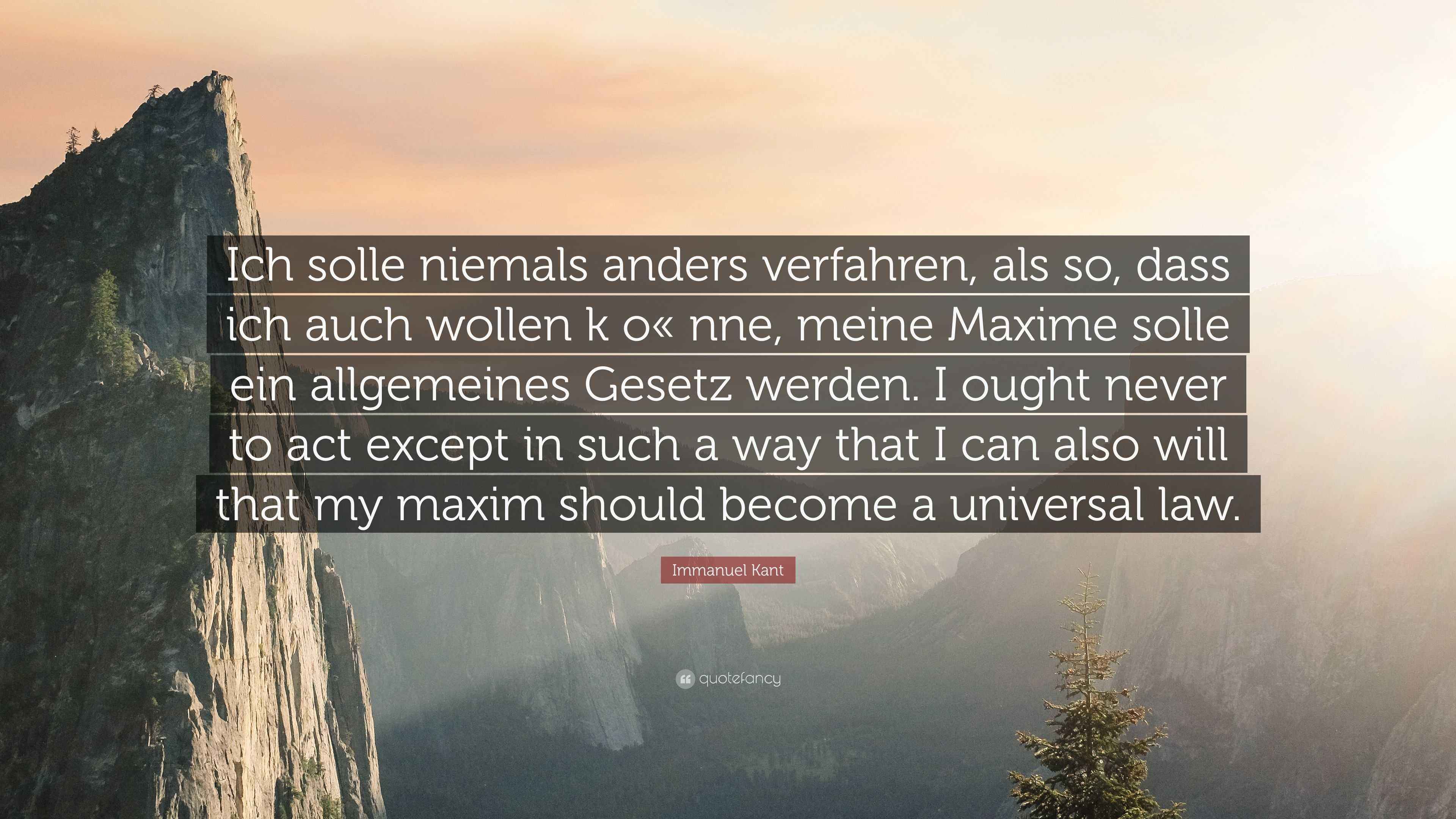 Immanuel Kant Quote: “Ich solle niemals anders verfahren, als so, dass ...