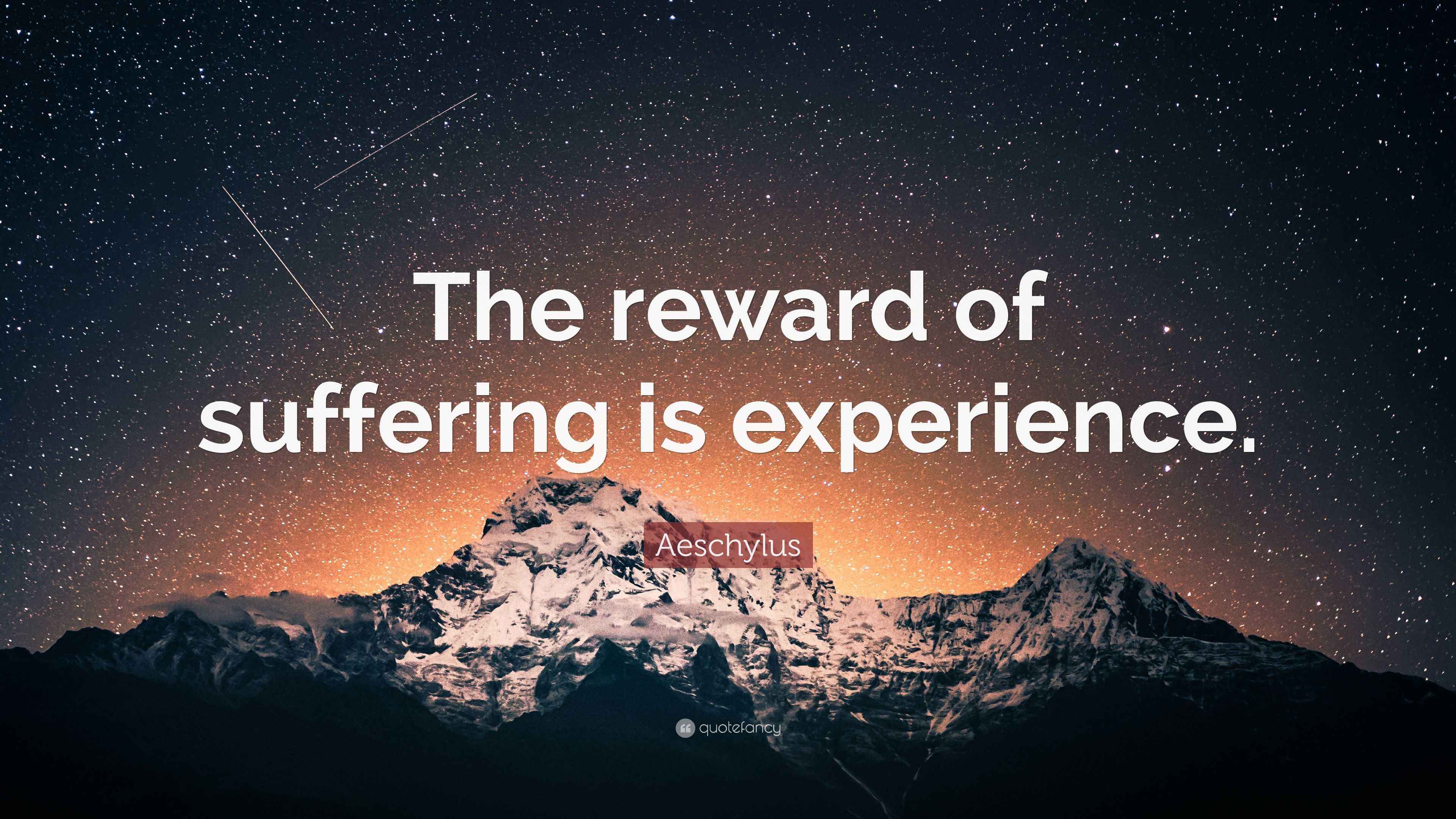 Aeschylus Quote: “The reward of suffering is experience.”