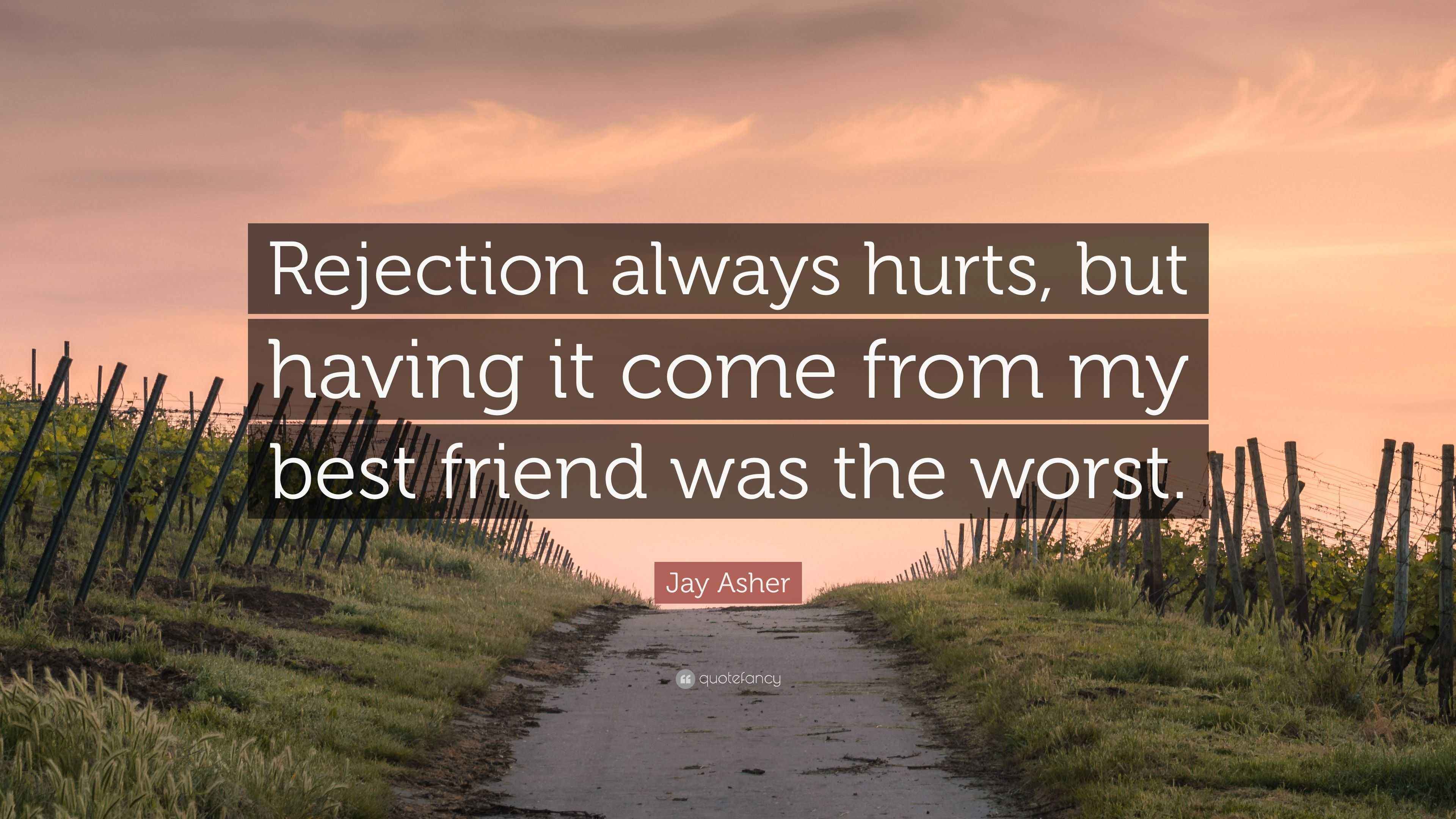 Jay Asher Quote: “Rejection always hurts, but having it come from my ...