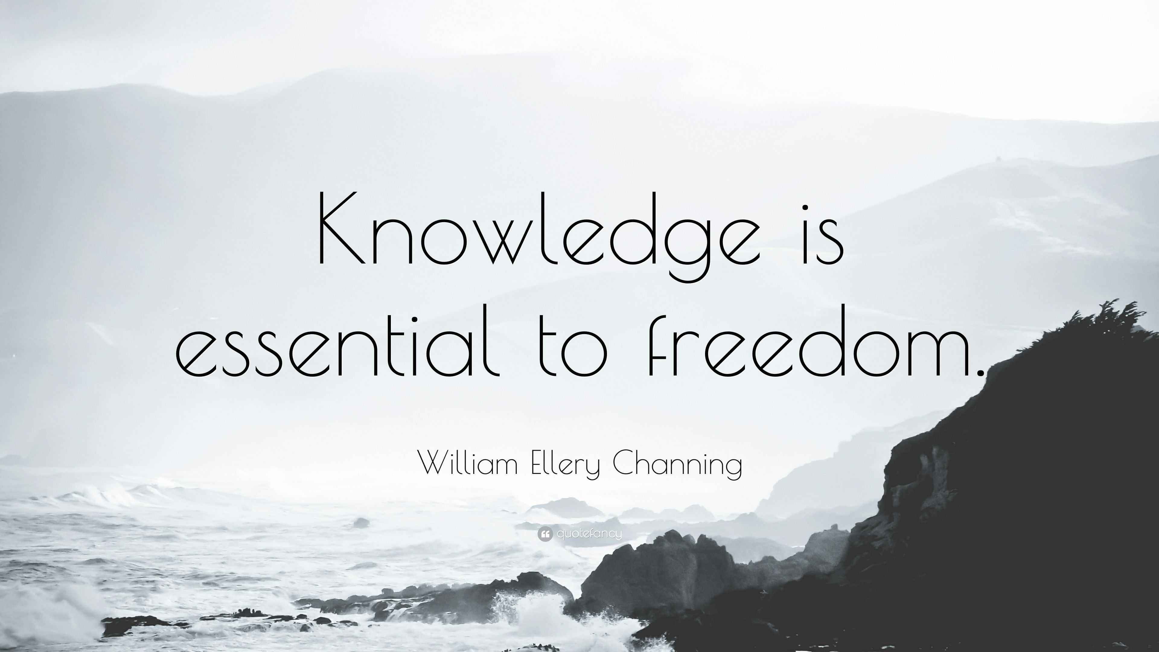William Ellery Channing Quote: “Knowledge is essential to freedom.”