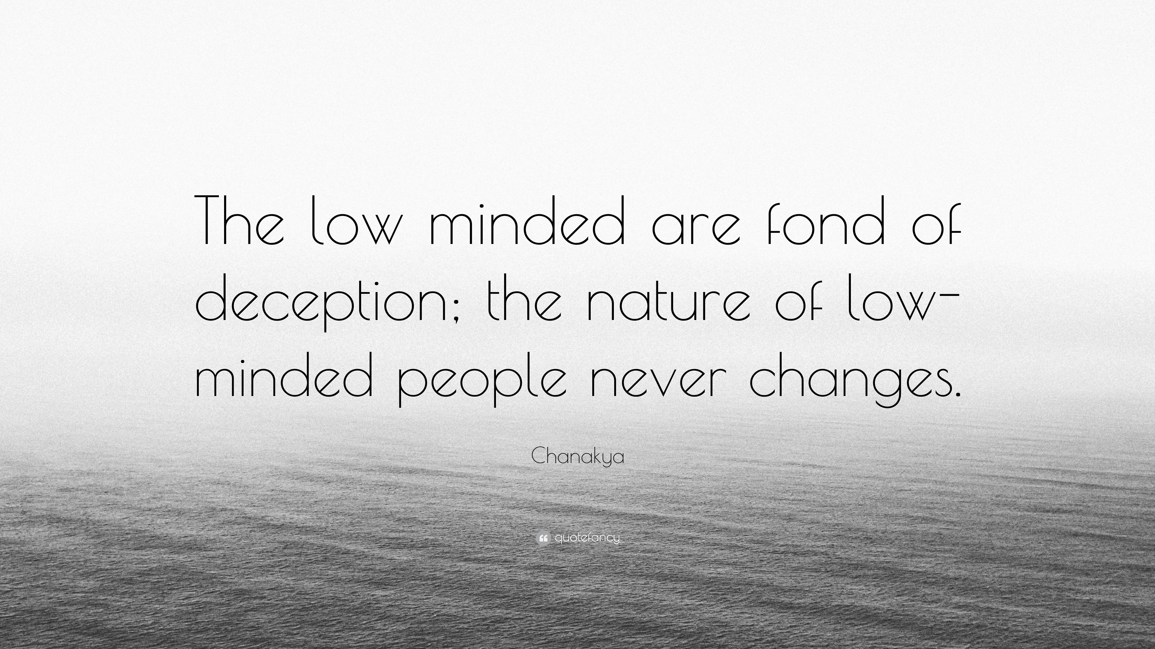 Chanakya Quote: “The low minded are fond of deception; the nature of ...
