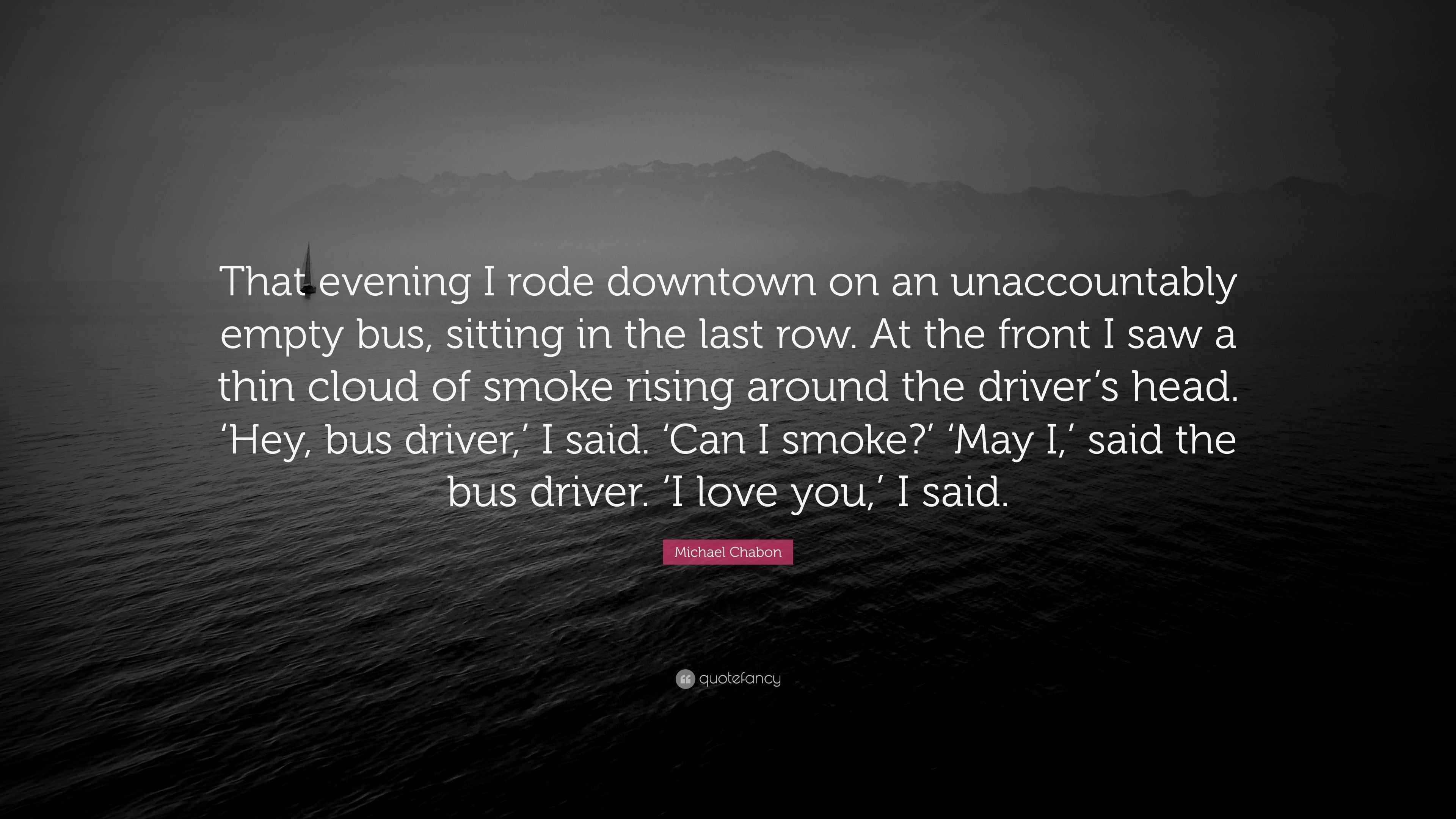 Michael Chabon Quote: “That evening I rode downtown on an unaccountably ...