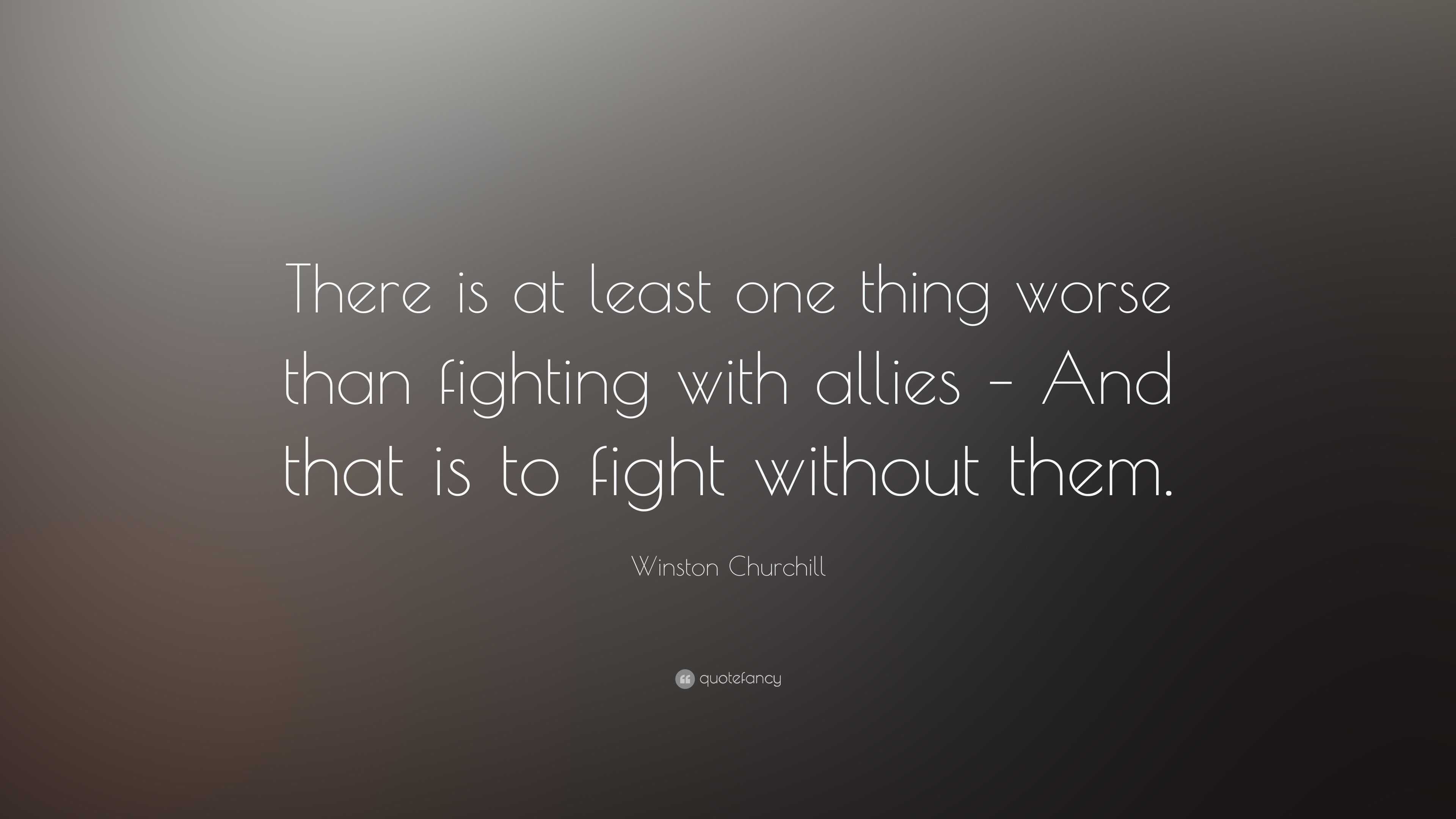 Winston Churchill Quote: “There is at least one thing worse than ...