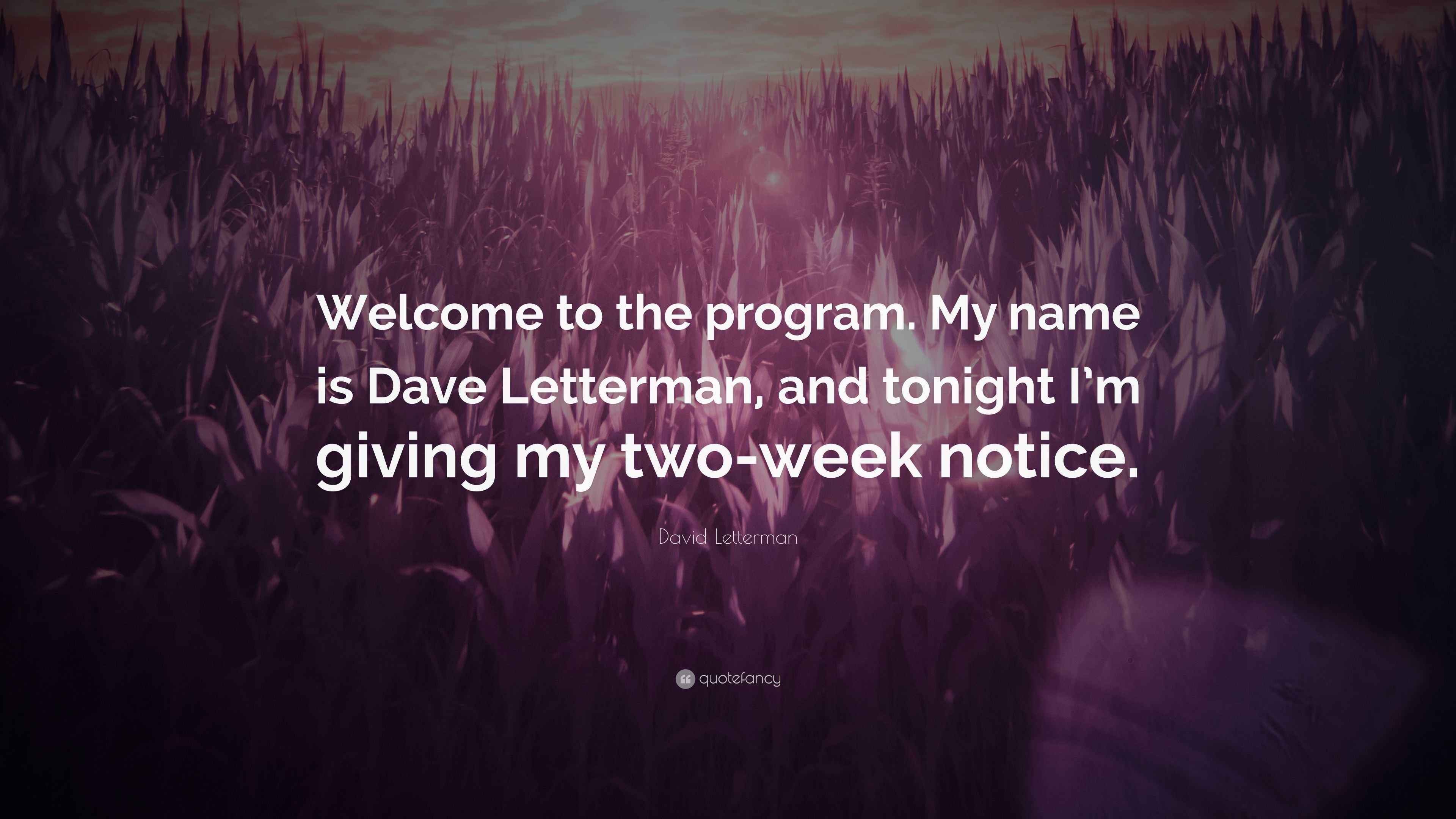 David Letterman Quote: “Welcome to the program. My name is Dave ...