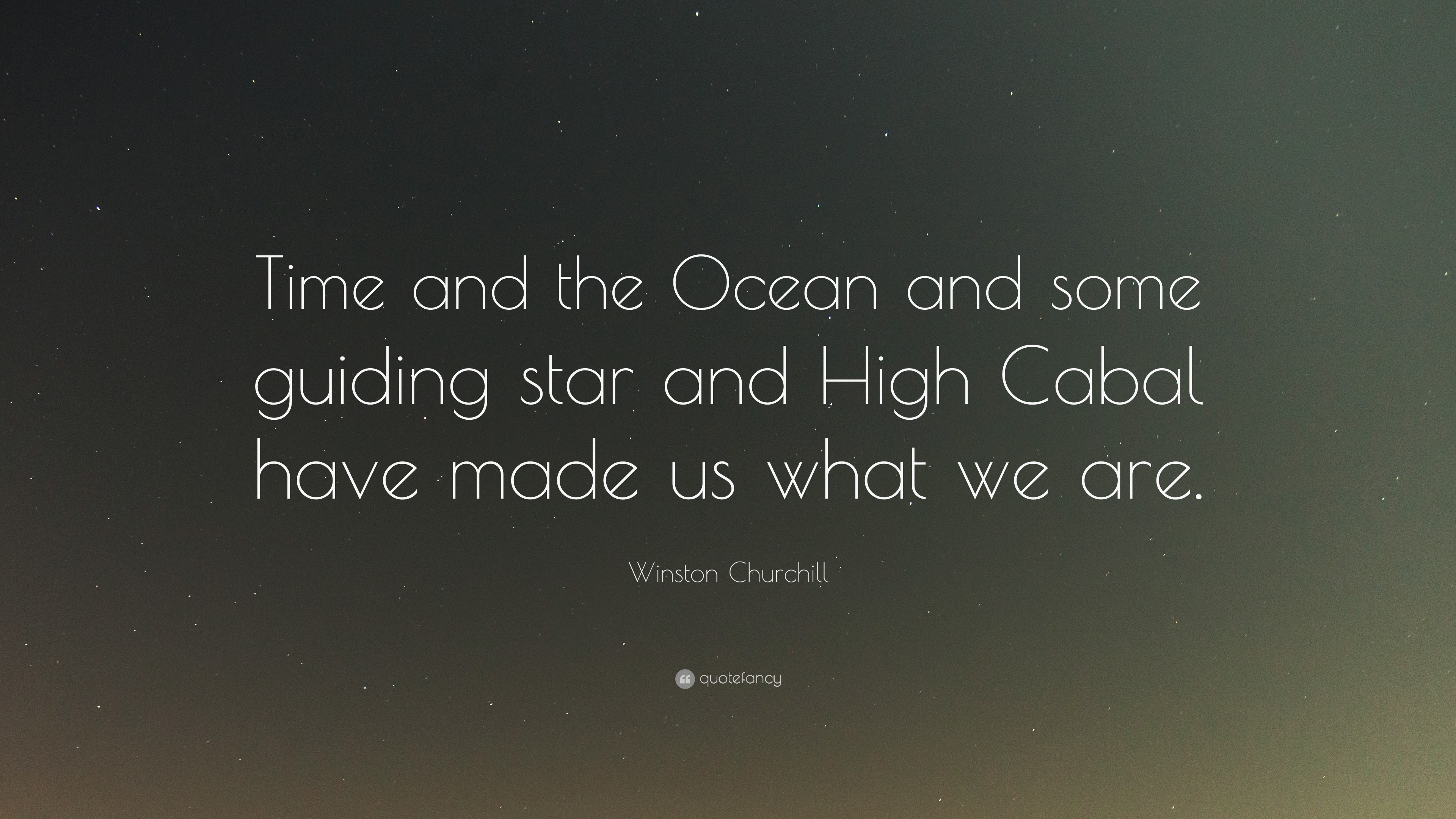 Winston Churchill Quote: “Time and the Ocean and some guiding star and ...