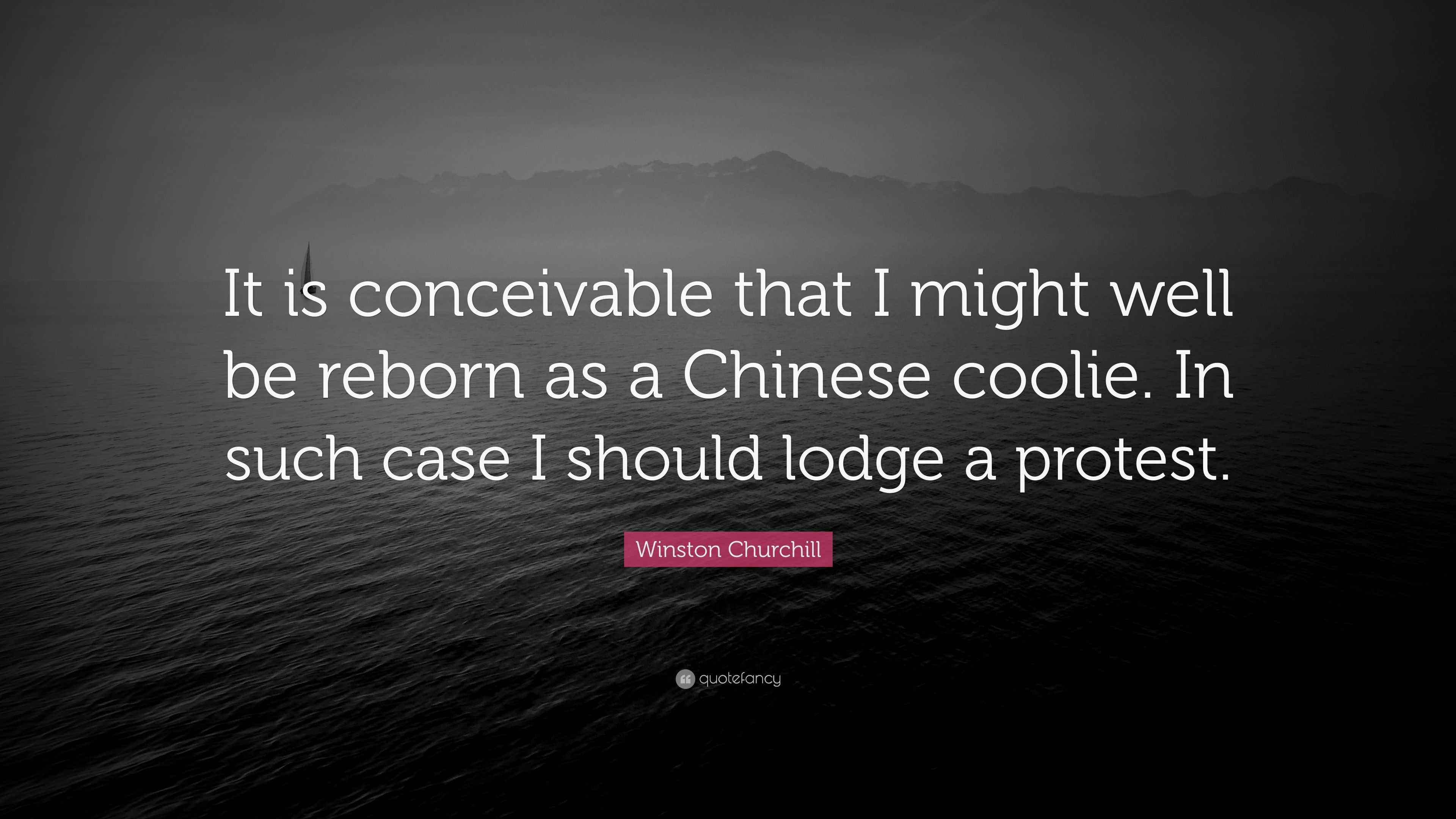 Winston Churchill Quote: “It is conceivable that I might well be reborn ...