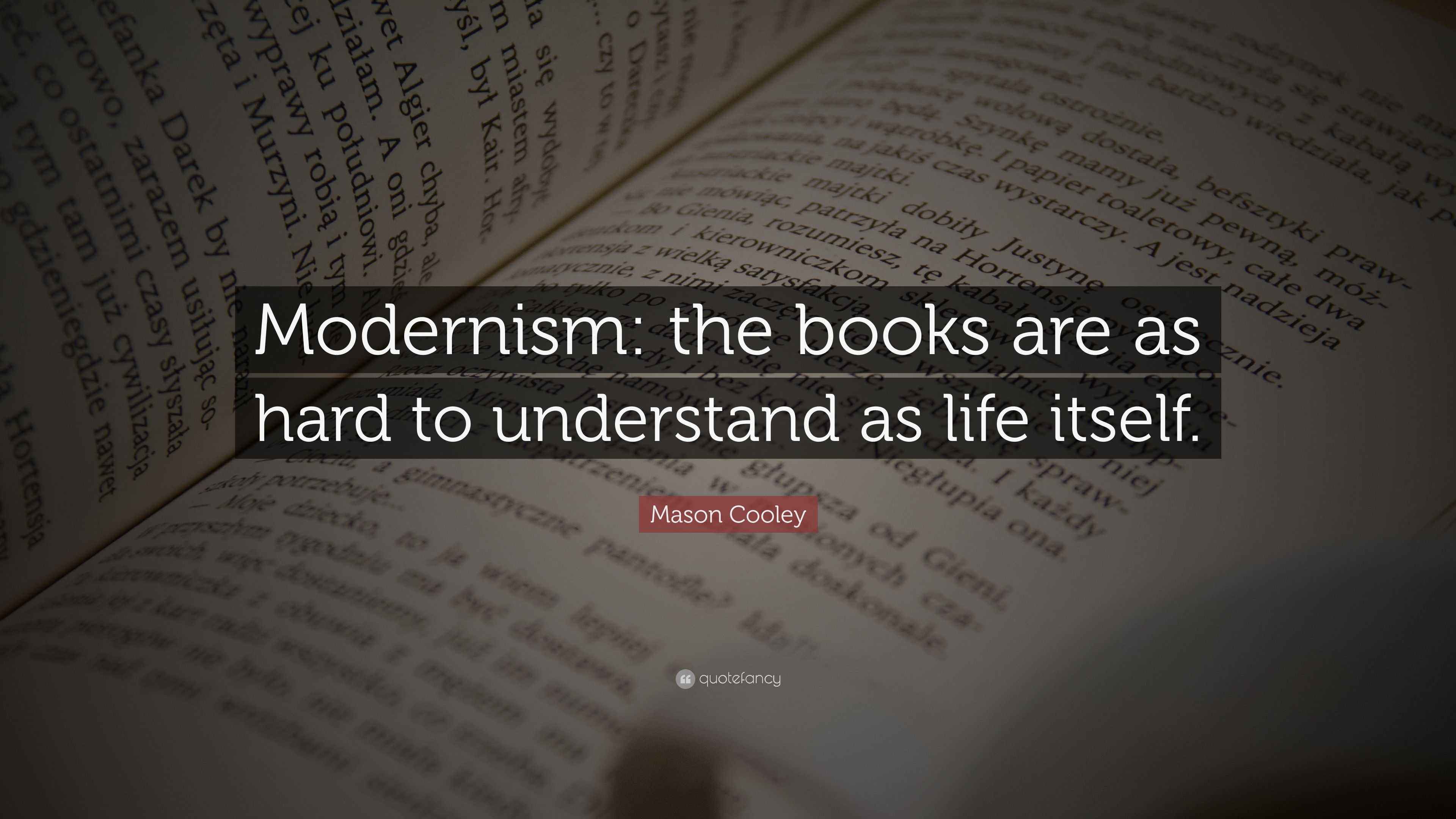Mason Cooley Quote: “Modernism: the books are as hard to understand as ...